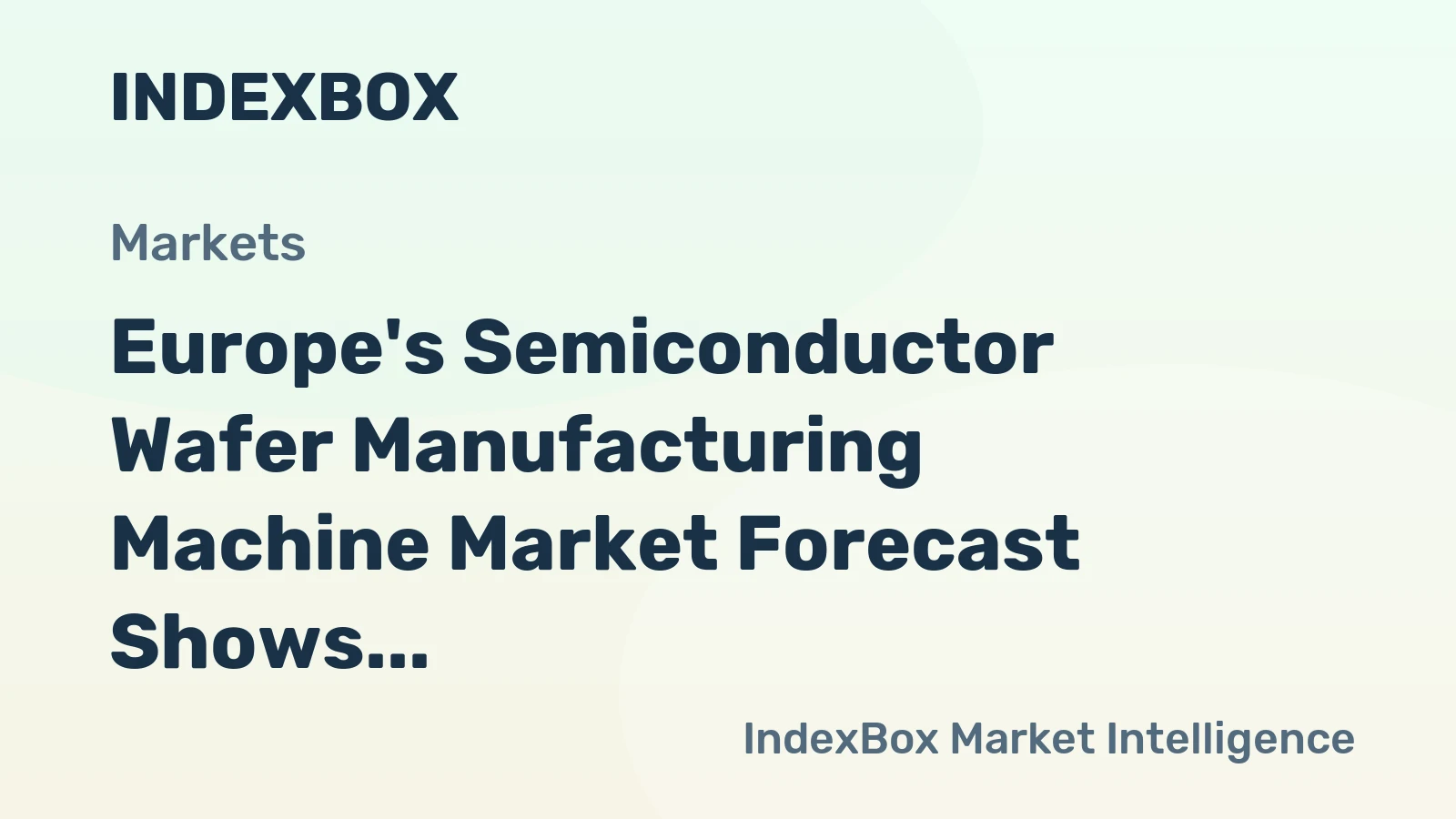Europe's Semiconductor Wafer Manufacturing Machine Market Forecast Shows Modest 0.4% CAGR Growth Through 2035
