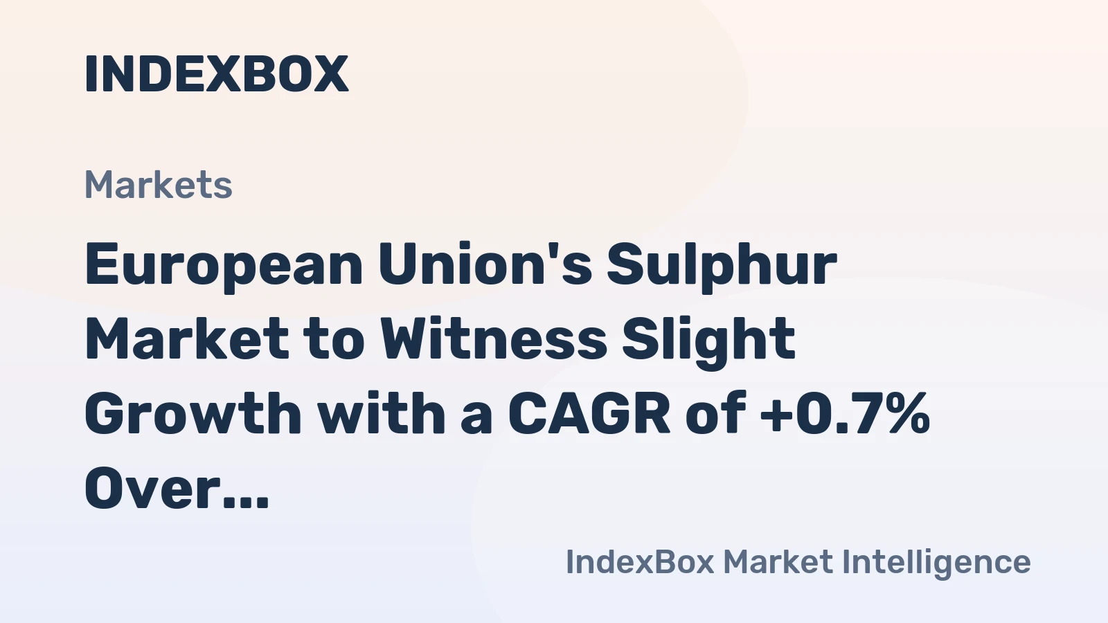 European Union's Sulphur Market to Witness Slight Growth with a CAGR of +0.7% Over Next Decade