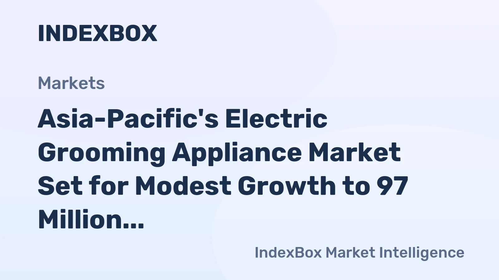 Asia-Pacific's Electric Grooming Appliance Market Set for Modest Growth to 97 Million Units