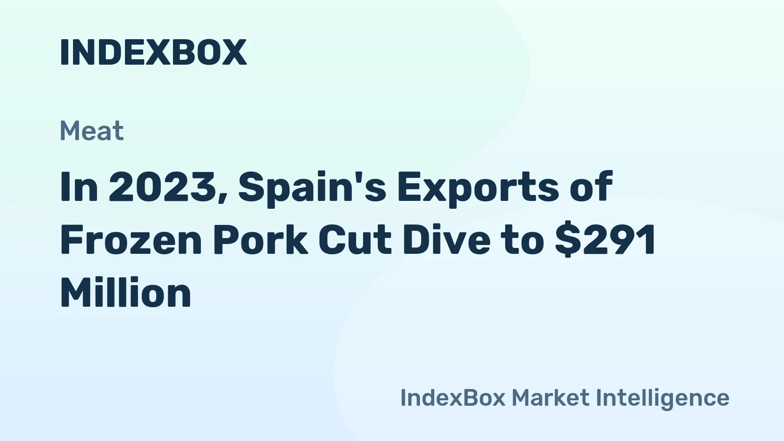 In 2023, Spain's Exports of Frozen Pork Cut Dive to $291 Million