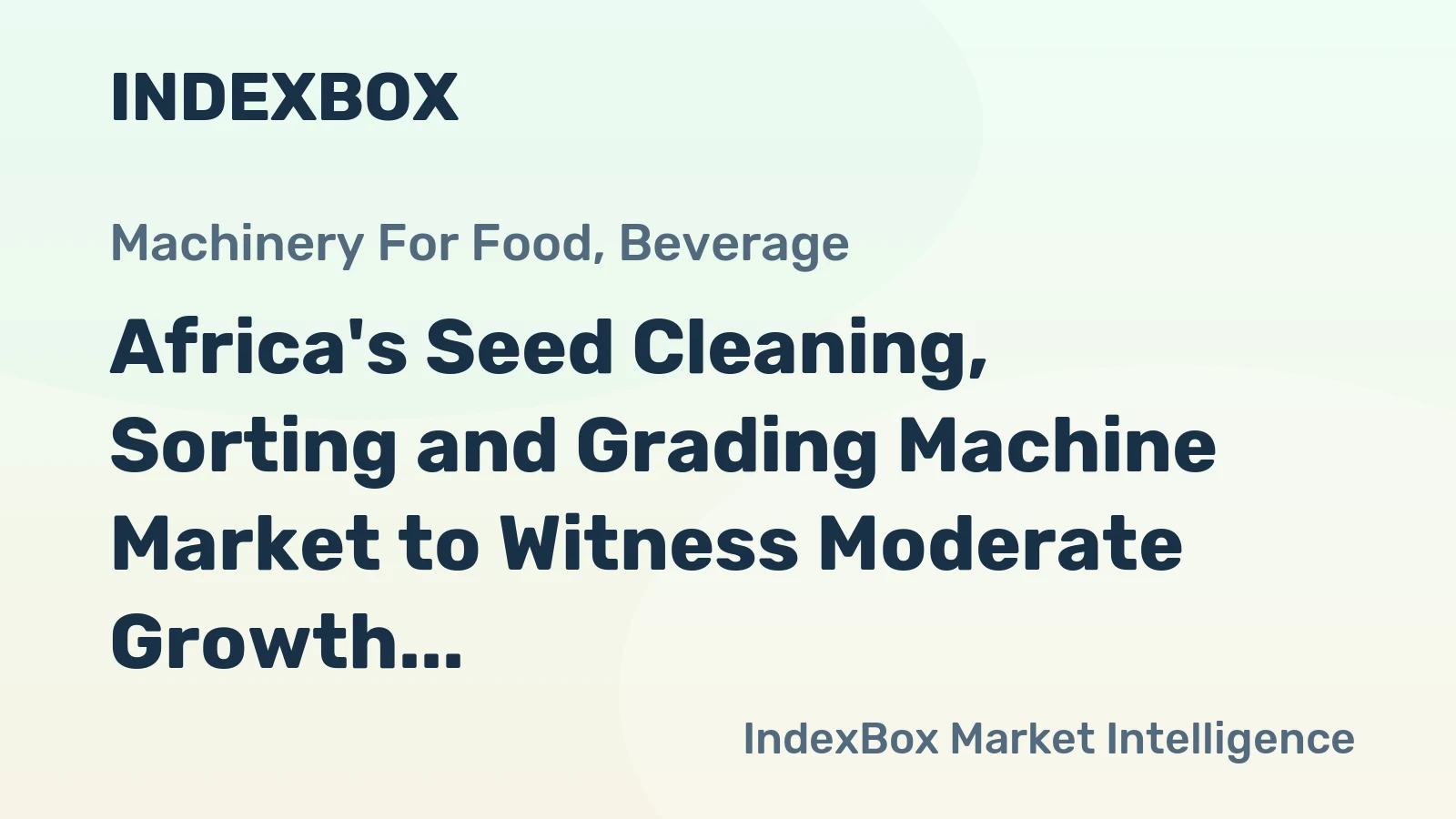Africa's Seed Cleaning, Sorting and Grading Machine Market to Witness Moderate Growth with CAGR of +1.2%