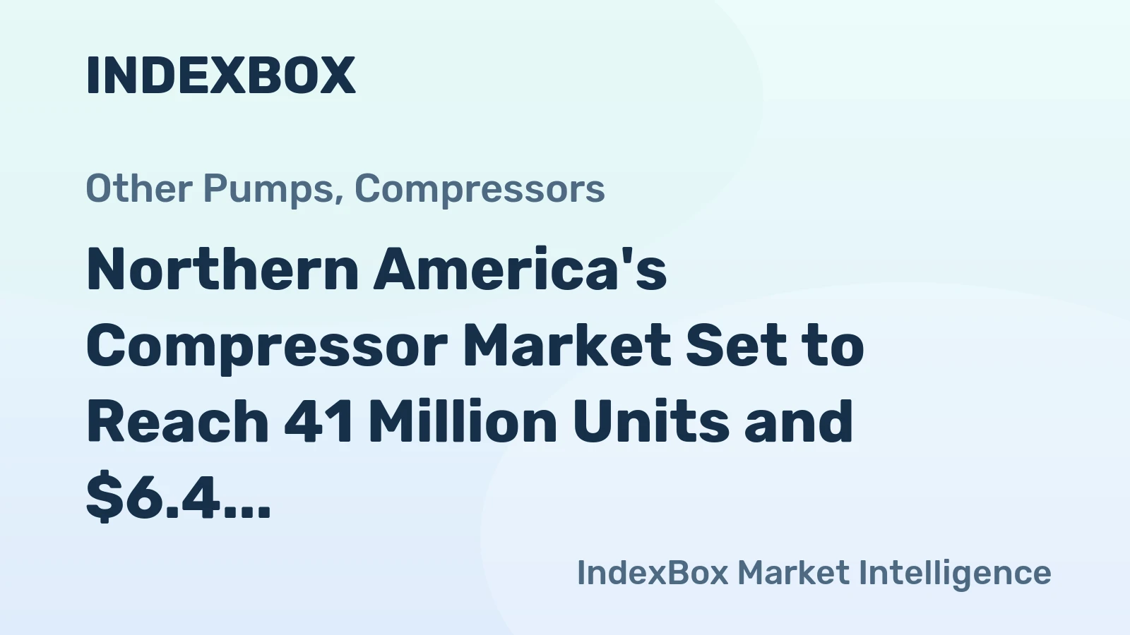 Northern America's Compressor Market Set to Reach 41 Million Units and $6.4 Billion
