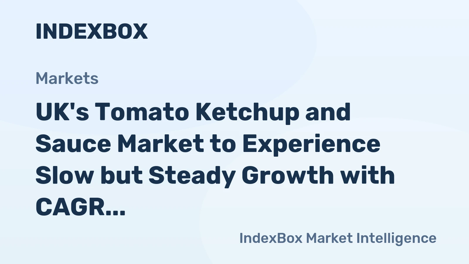 UK's Tomato Ketchup and Sauce Market to Experience Slow but Steady Growth with CAGR of +0.1%