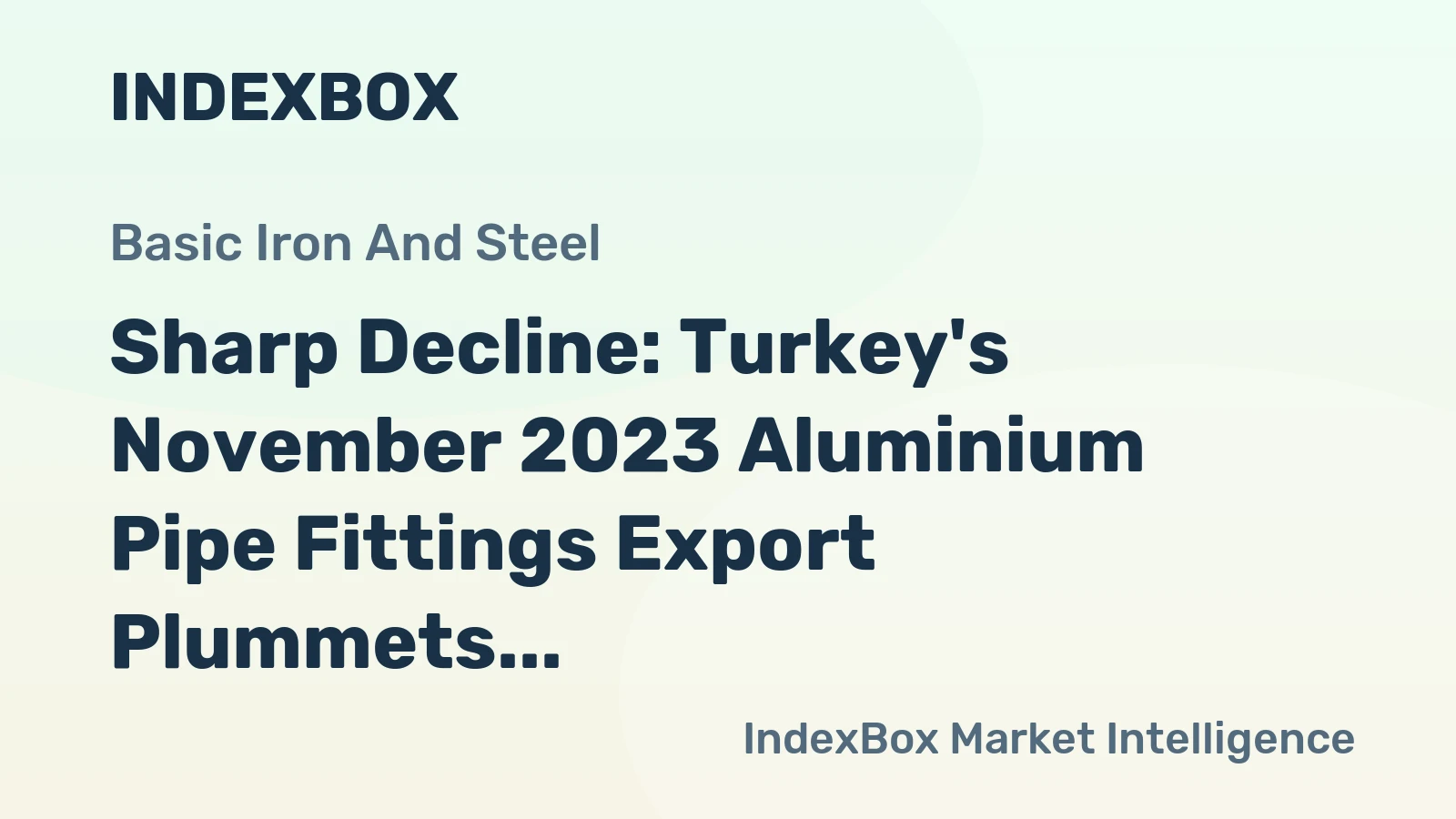Sharp Decline: Turkey's November 2023 Aluminium Pipe Fittings Export Plummets to $2.2M
