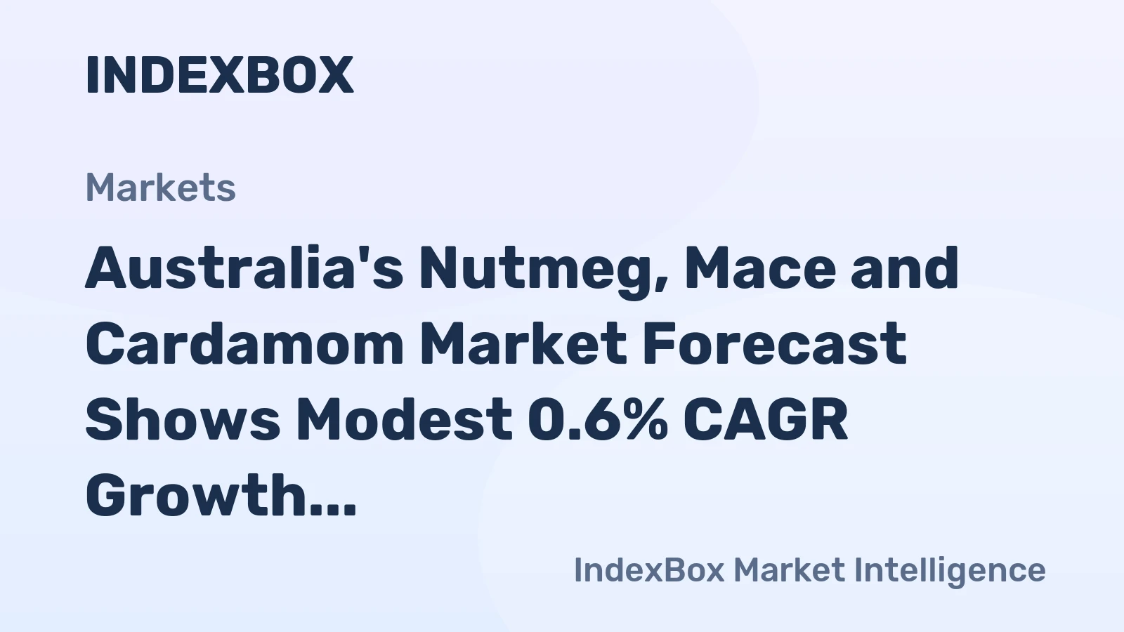 Australia's Nutmeg, Mace and Cardamom Market Forecast Shows Modest 0.6% CAGR Growth