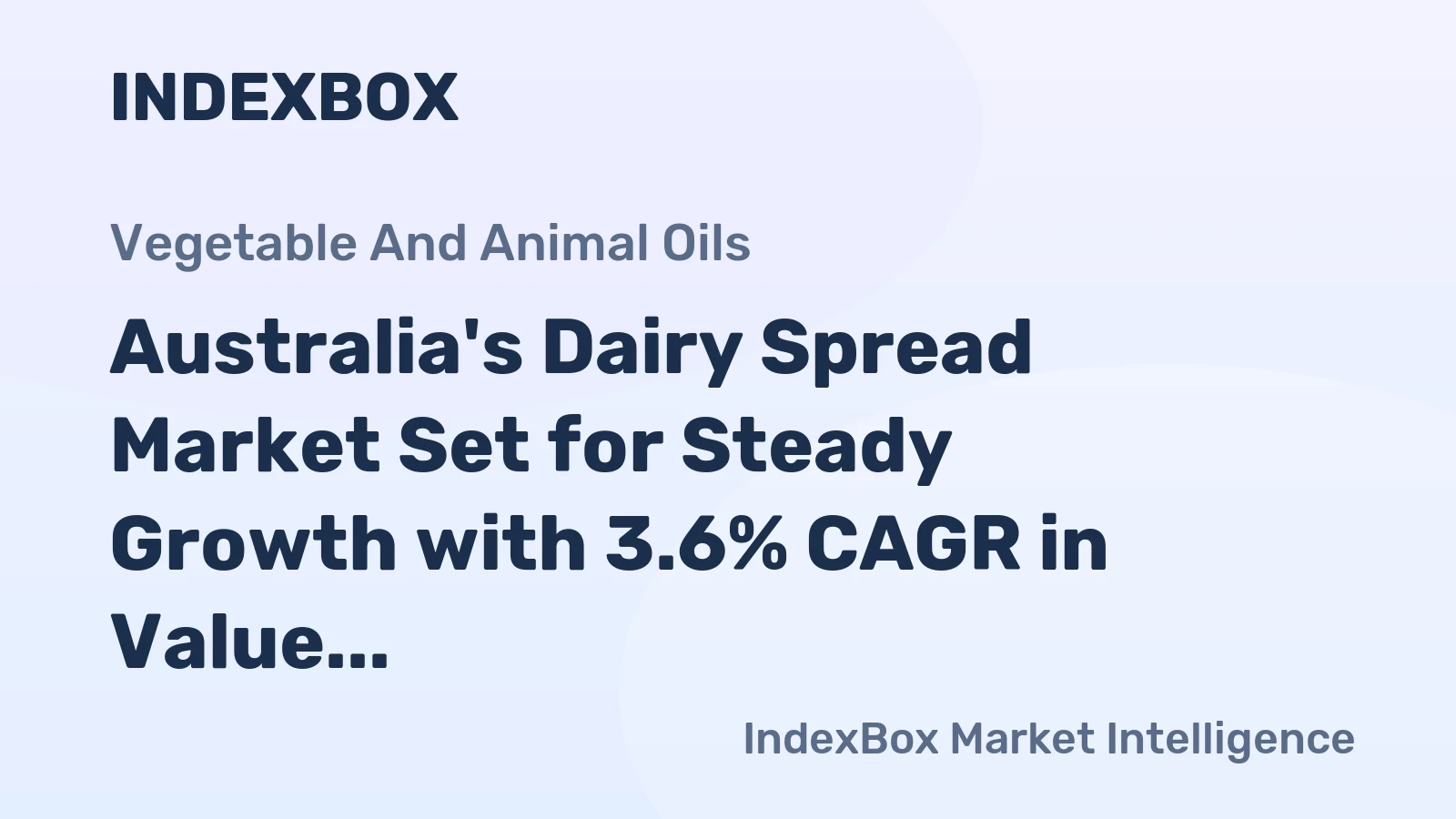Australia's Dairy Spread Market Set for Steady Growth with 3.6% CAGR in Value