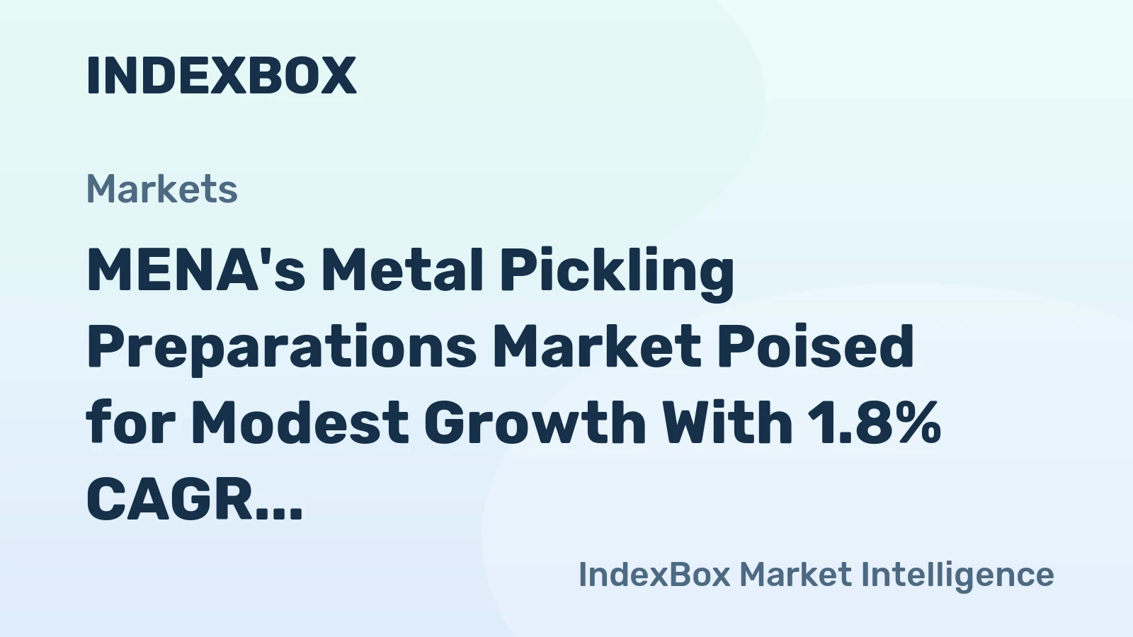MENA's Metal Pickling Preparations Market Poised for Modest Growth With 1.8% CAGR Forecast