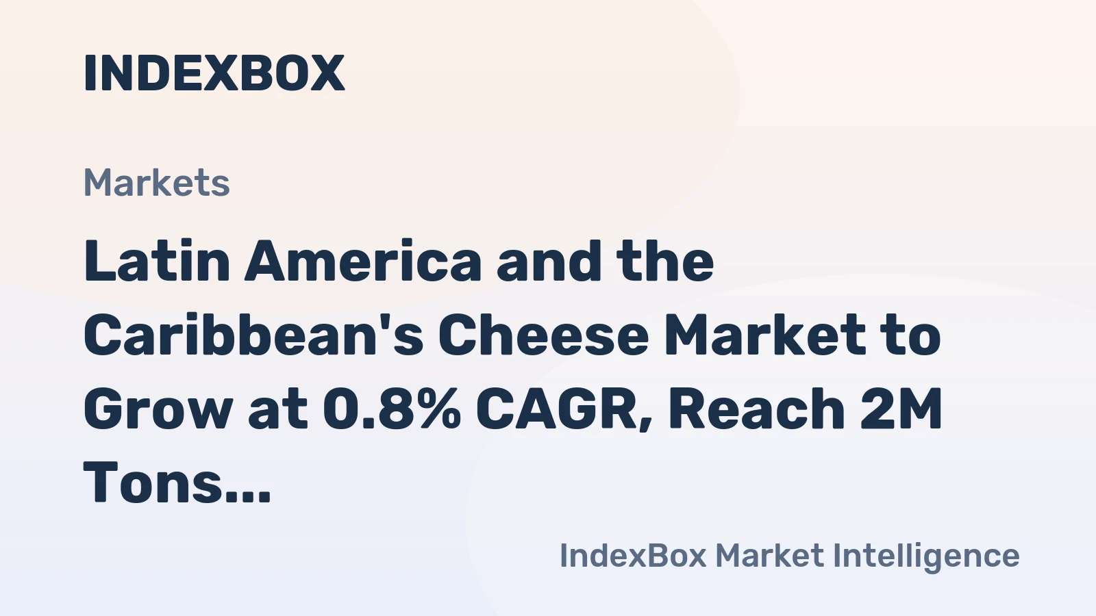 Latin America and the Caribbean's Cheese Market to Grow at 0.8% CAGR, Reach 2M Tons by 2035