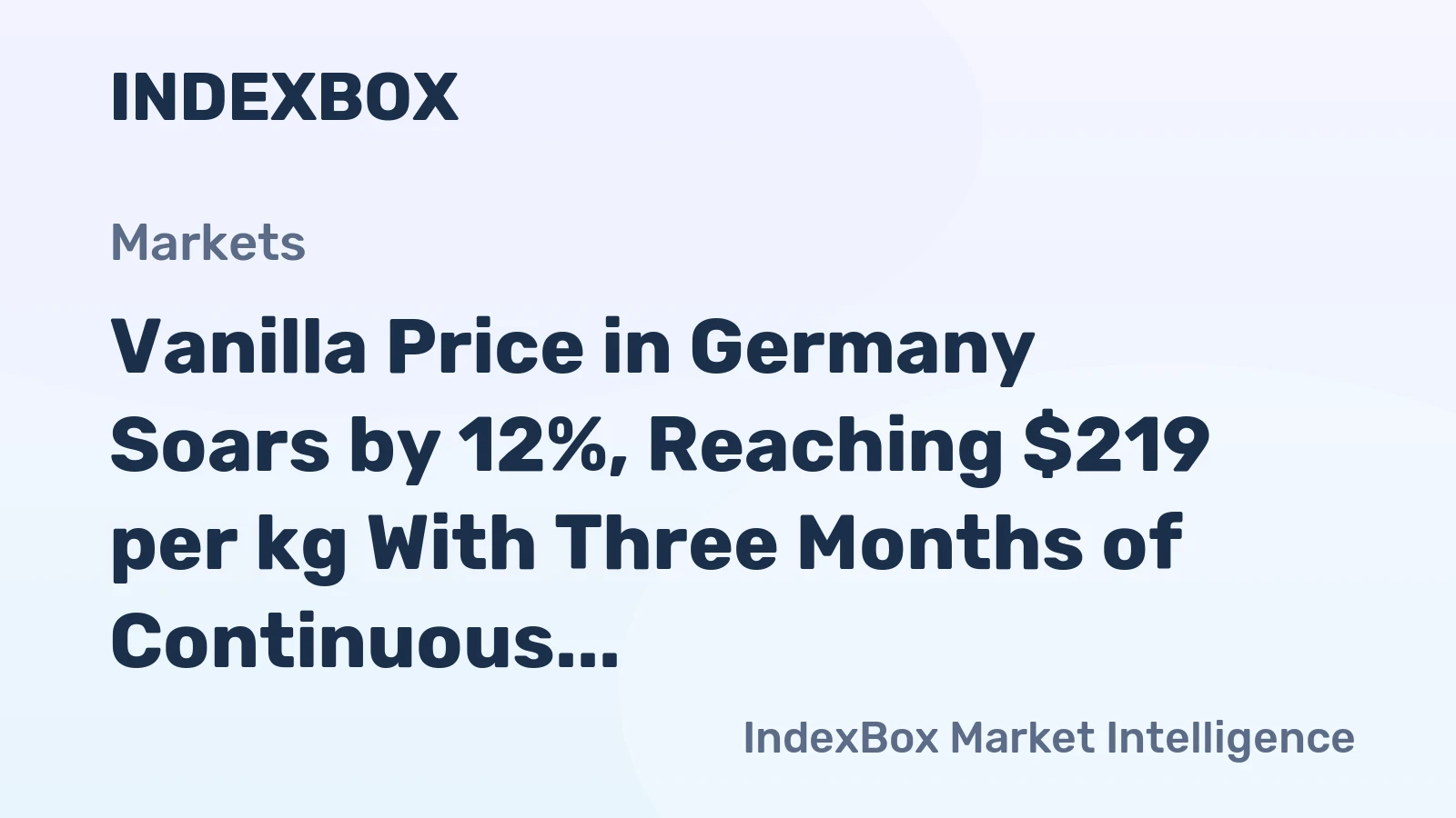 Vanilla Price in Germany Soars by 12%, Reaching $219 per kg With Three Months of Continuous Rise