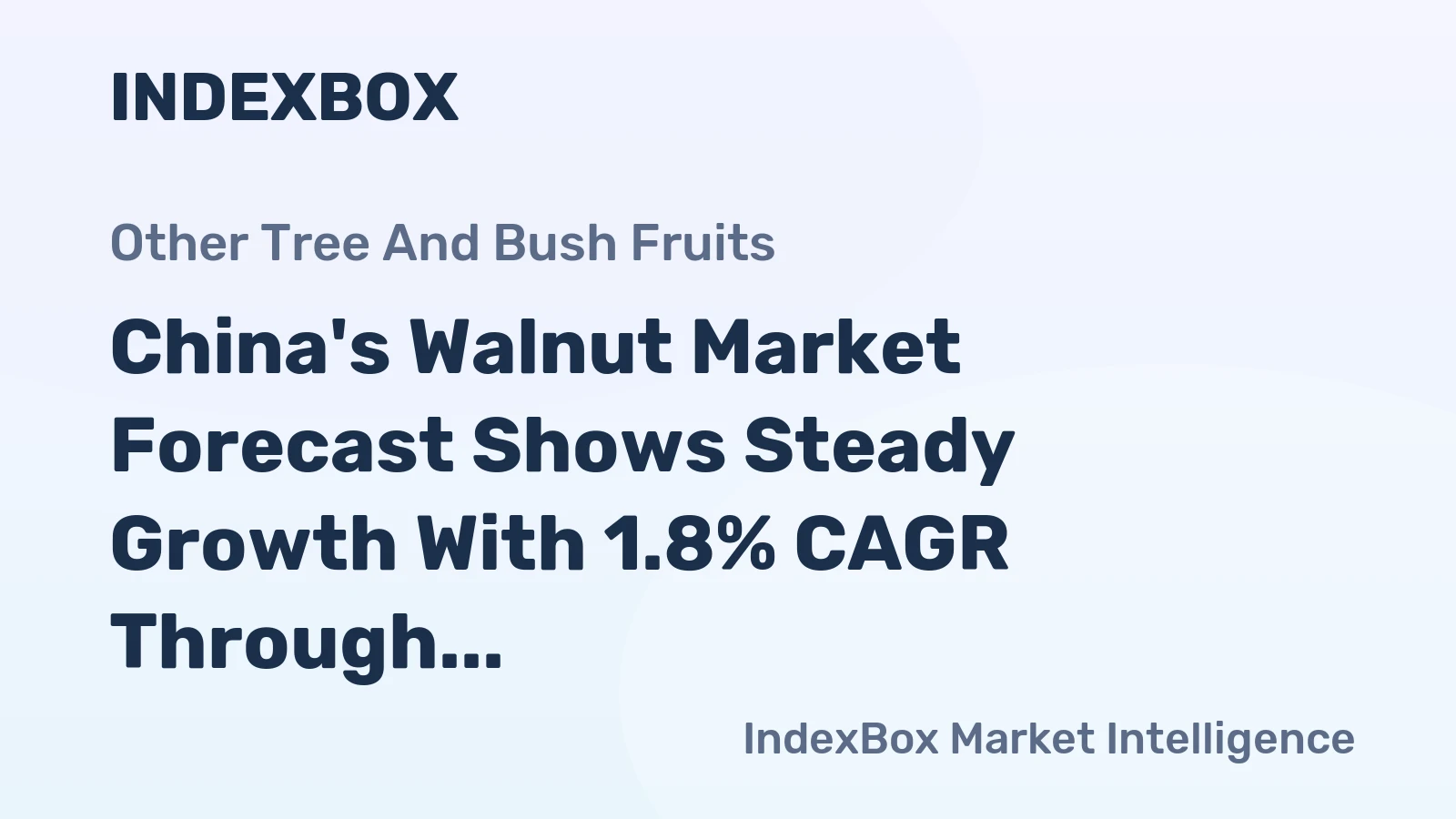China's Walnut Market Forecast Shows Steady Growth With 1.8% CAGR Through 2035