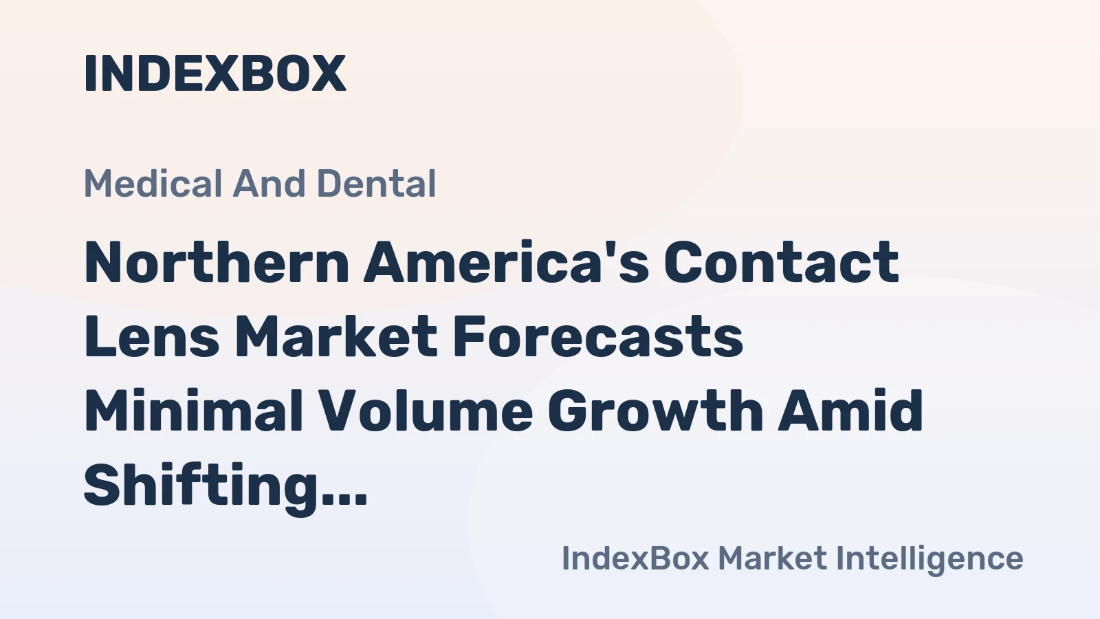 Northern America's Contact Lens Market Forecasts Minimal Volume Growth Amid Shifting Trade Dynamics