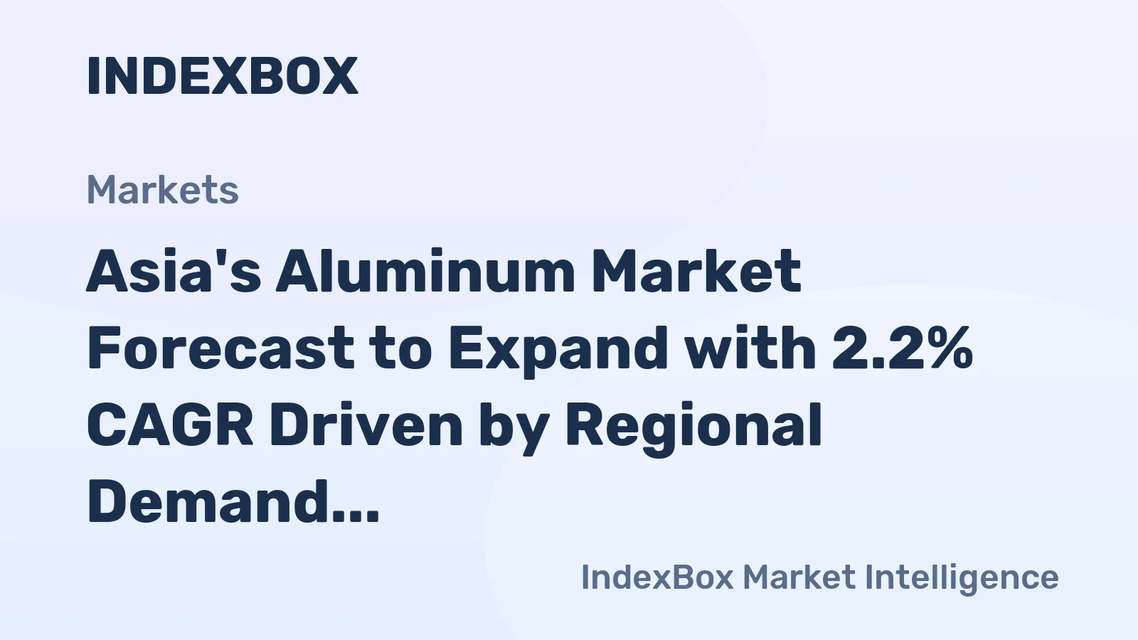 Asia's Aluminum Market Forecast to Expand with 2.2% CAGR Driven by Regional Demand