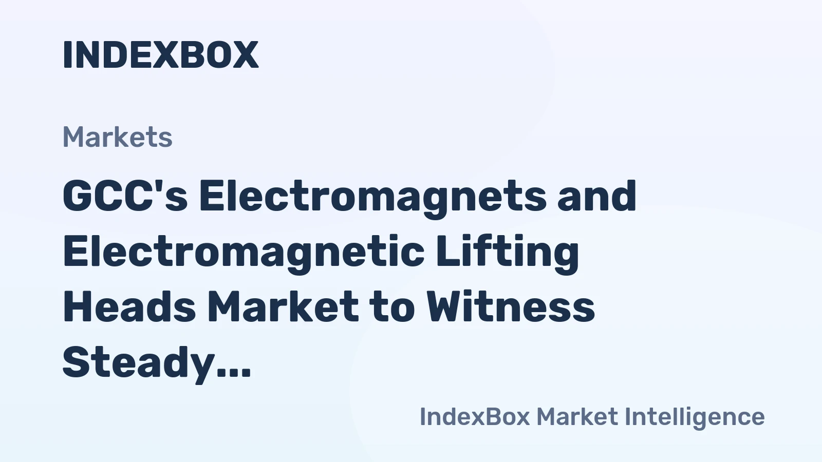 GCC's Electromagnets and Electromagnetic Lifting Heads Market to Witness Steady Growth with +0.9% CAGR
