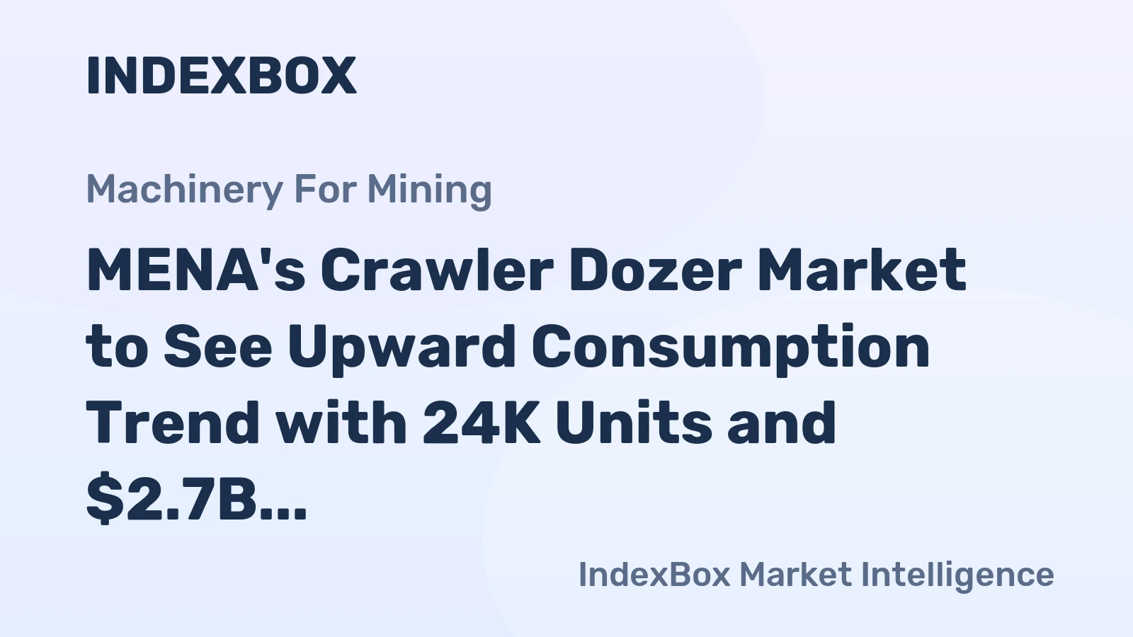 MENA's Crawler Dozer Market to See Upward Consumption Trend with 24K Units and $2.7B Value Forecasted by 2035