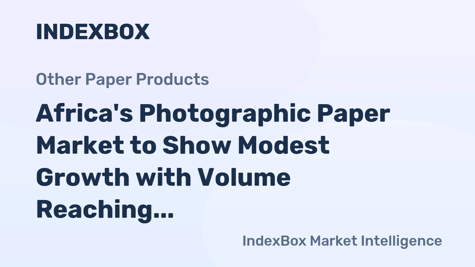 Africa's Photographic Paper Market to Show Modest Growth with Volume Reaching 3.8M Square Meters and Value Reaching $25M by 2035