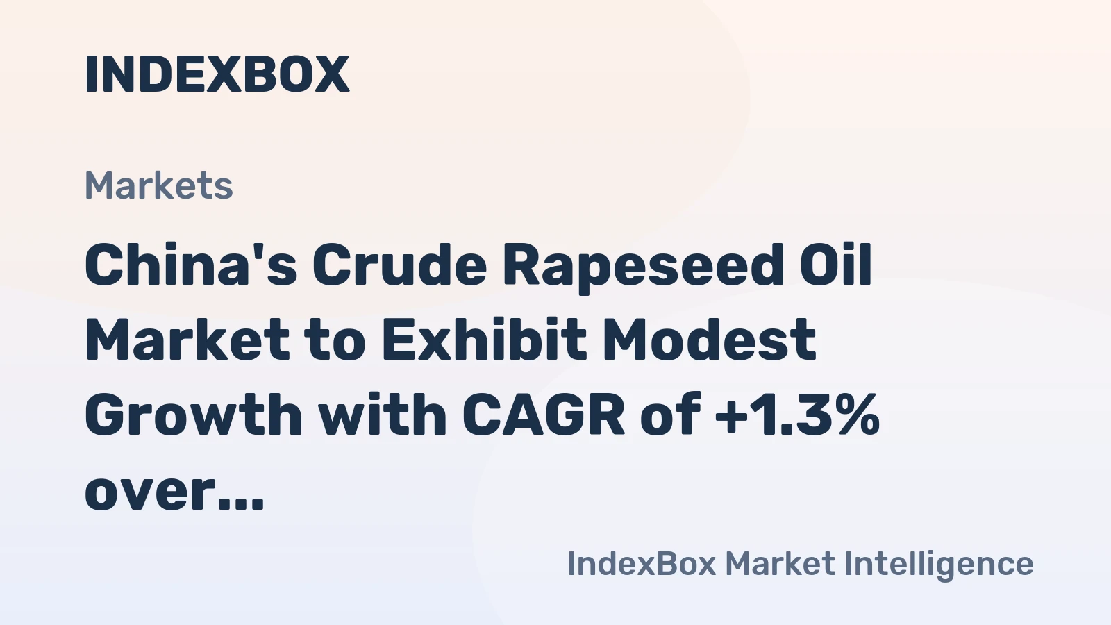 China's Crude Rapeseed Oil Market to Exhibit Modest Growth with CAGR of +1.3% over Next Decade