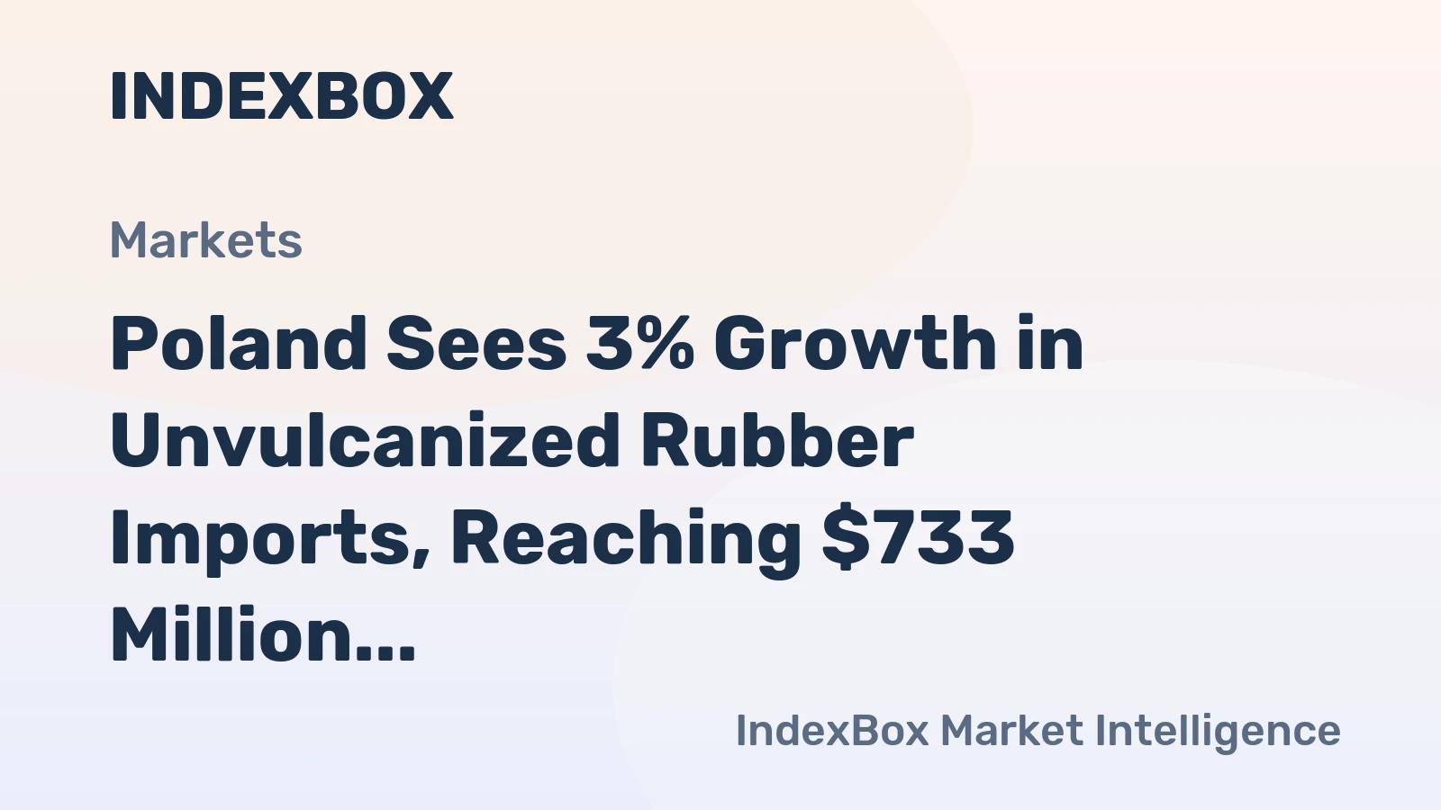 Poland Sees 3% Growth in Unvulcanized Rubber Imports, Reaching $733 Million in 2023