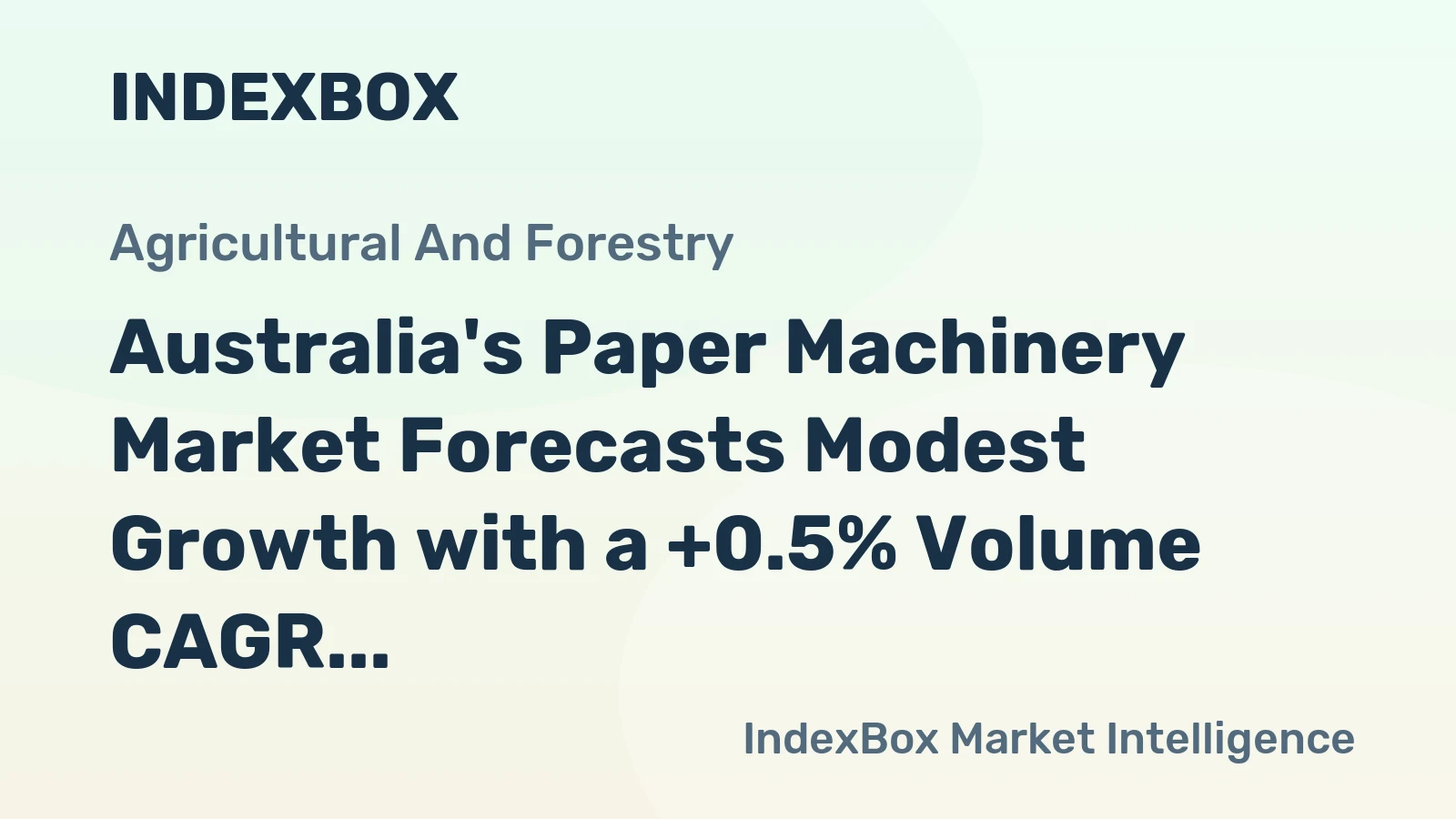 Australia's Paper Machinery Market Forecasts Modest Growth with a +0.5% Volume CAGR