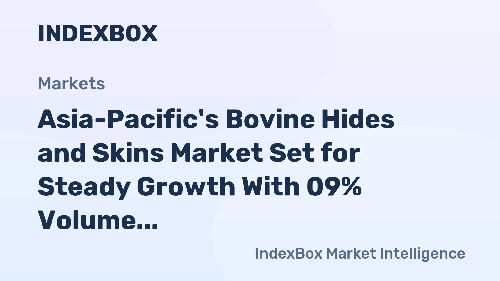 Asia-Pacific's Bovine Hides and Skins Market Set for Steady Growth With 09% Volume CAGR Through 2035
