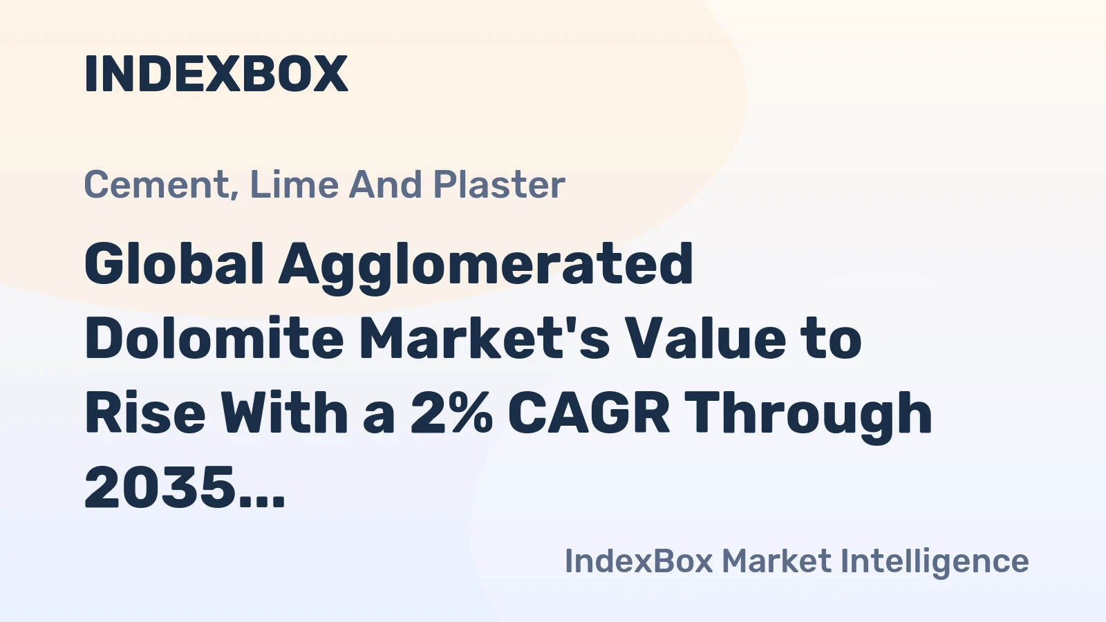 Global Agglomerated Dolomite Market's Value to Rise With a 2% CAGR Through 2035