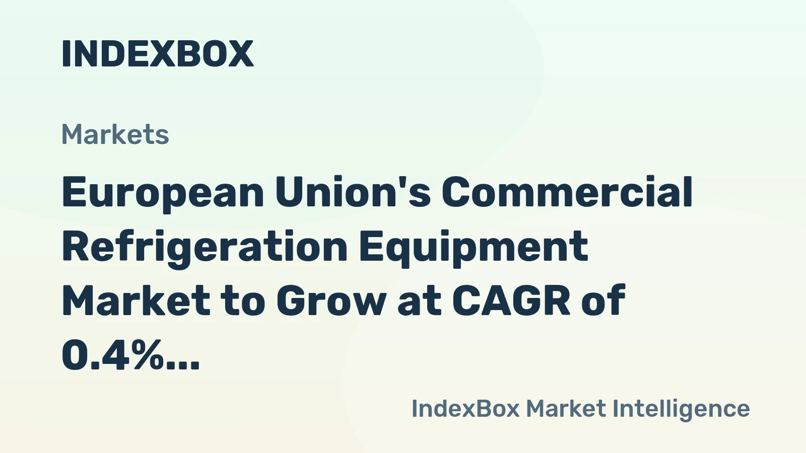 European Union's Commercial Refrigeration Equipment Market to Grow at CAGR of 0.4% through 2035