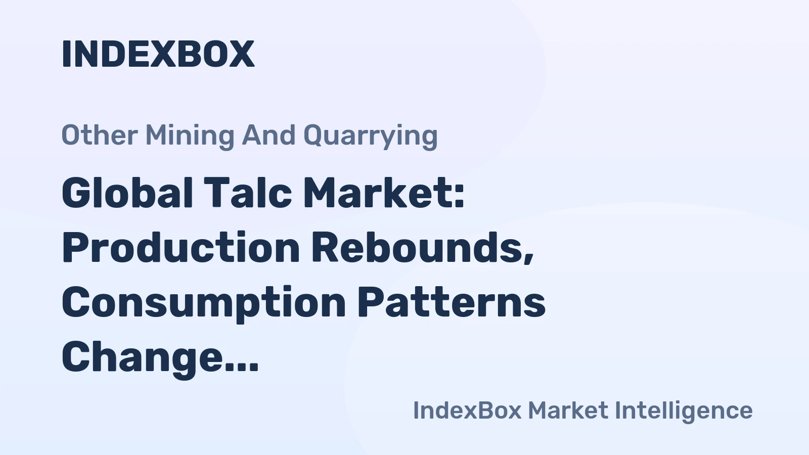 Global Talc Market: Production Rebounds, Consumption Patterns Change