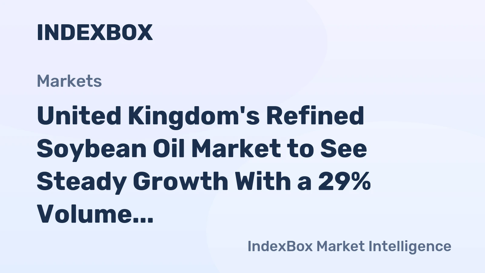 United Kingdom's Refined Soybean Oil Market to See Steady Growth With a 29% Volume CAGR Through 2035