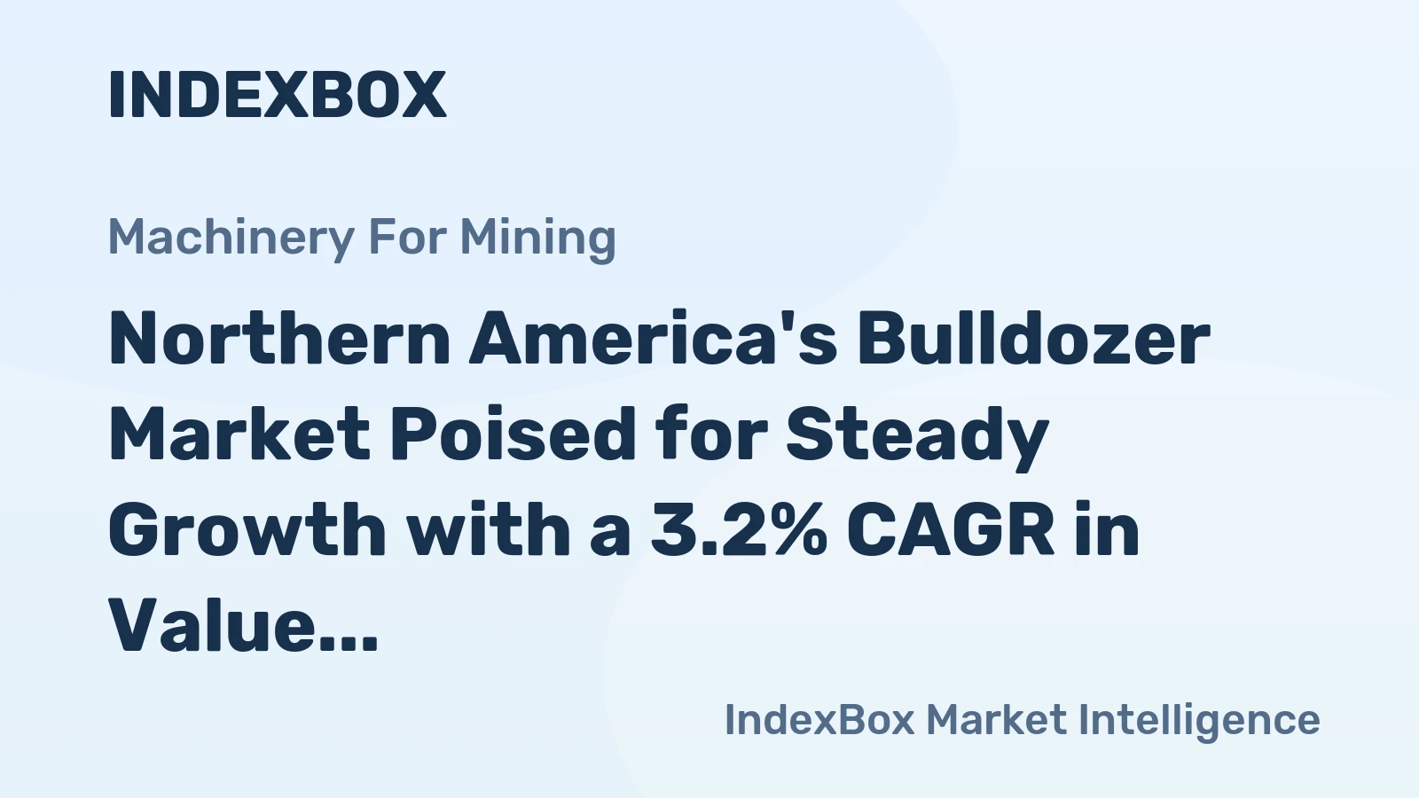 Northern America's Bulldozer Market Poised for Steady Growth with a 3.2% CAGR in Value