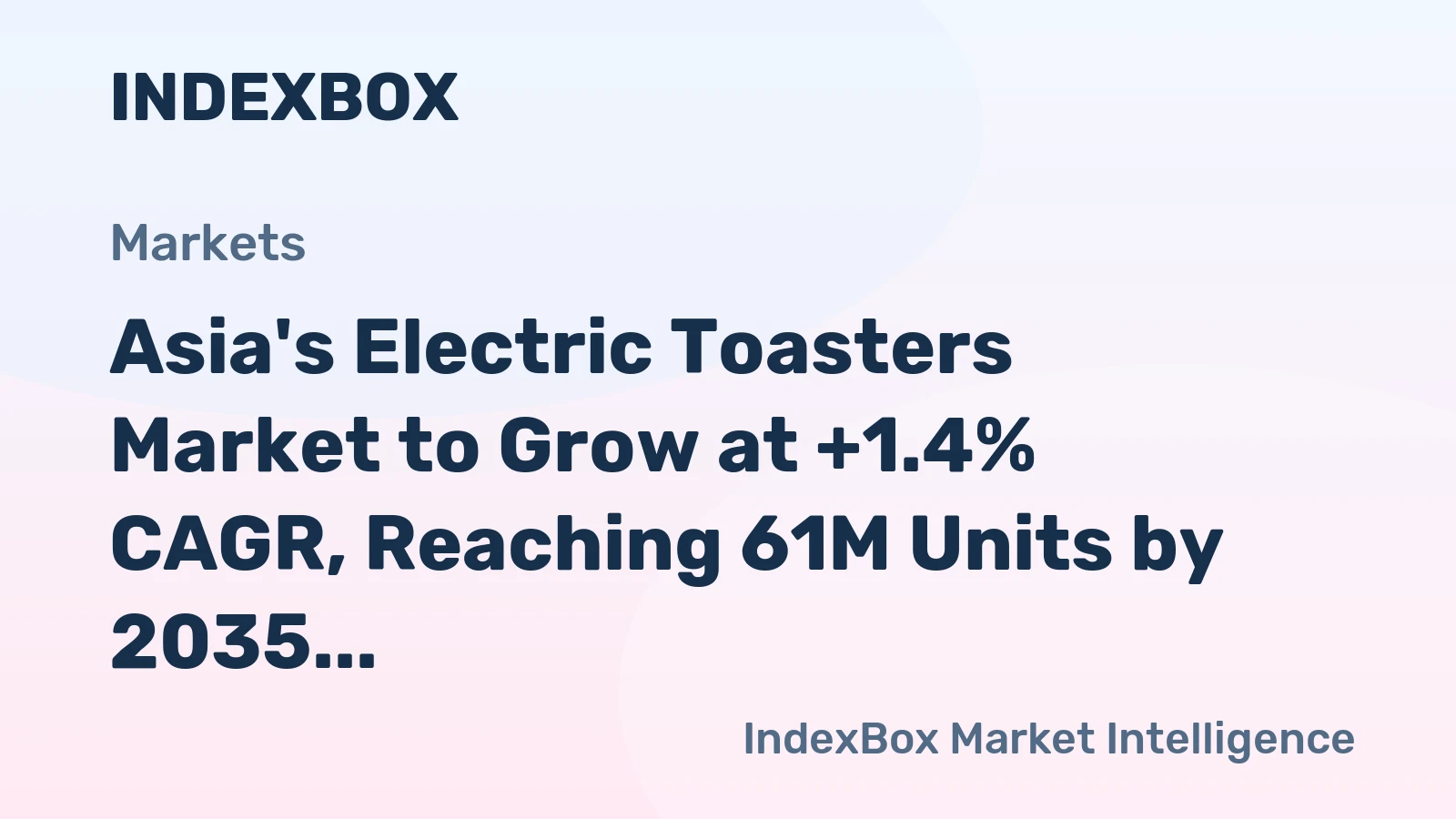 Asia's Electric Toasters Market to Grow at +1.4% CAGR, Reaching 61M Units by 2035