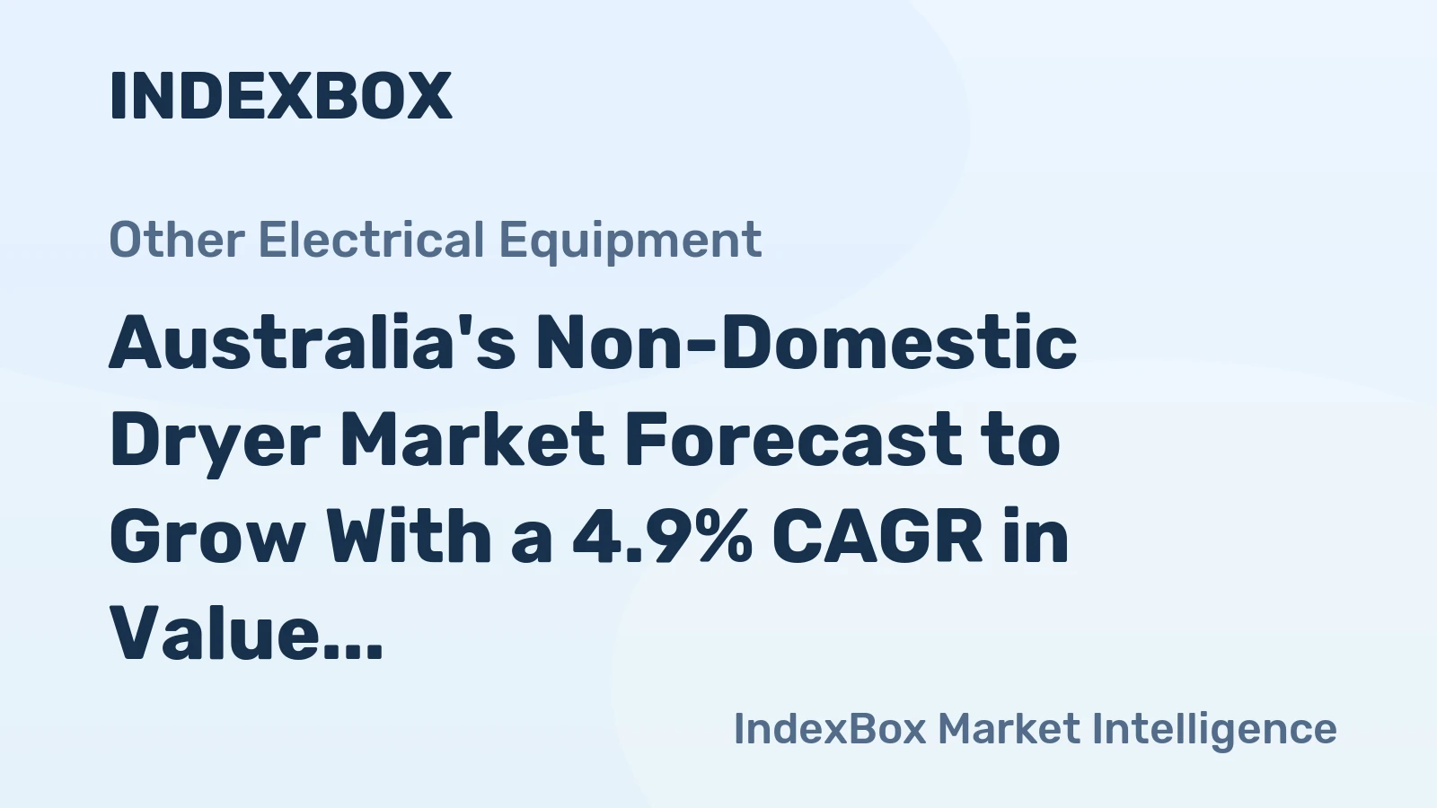 Australia's Non-Domestic Dryer Market Forecast to Grow With a 4.9% CAGR in Value