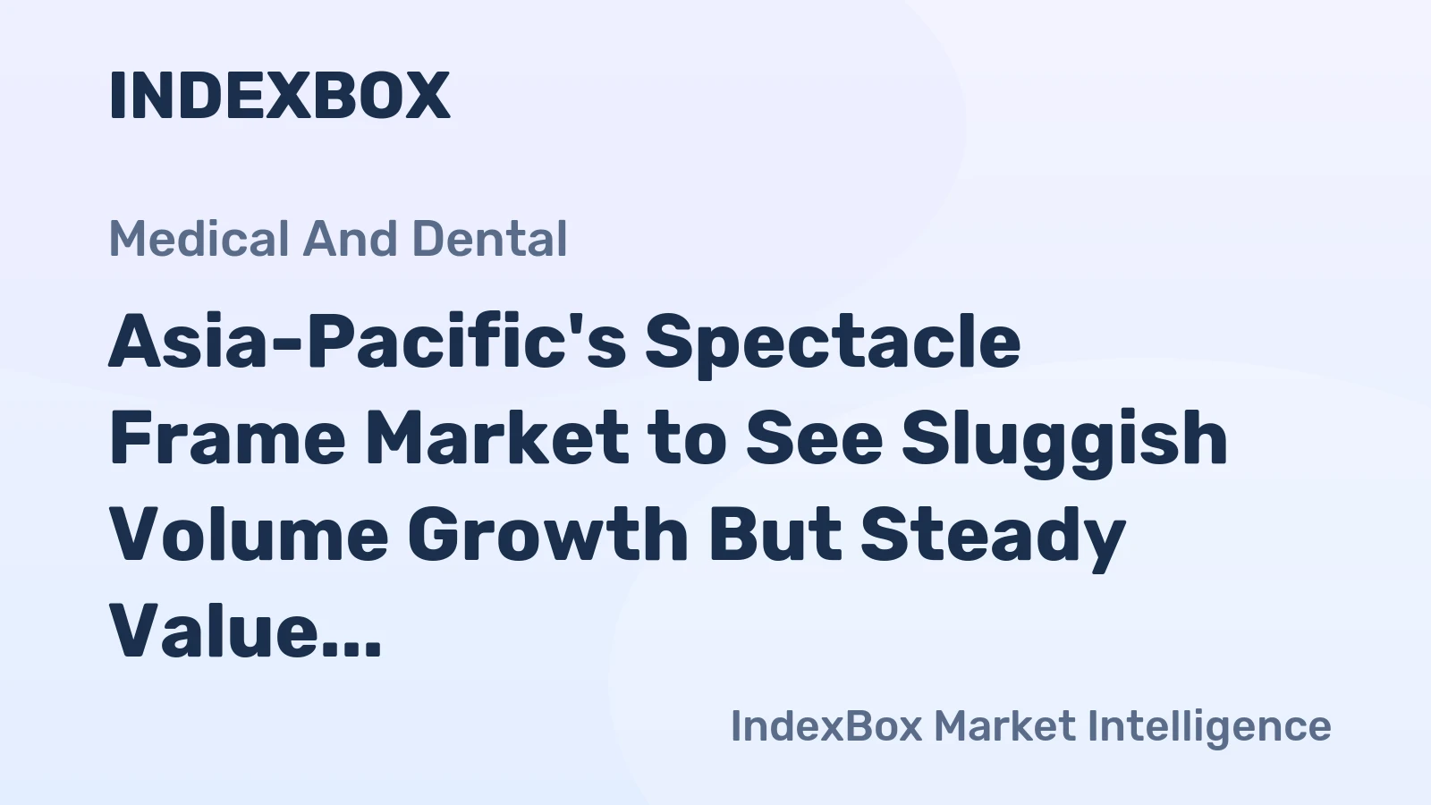 Asia-Pacific's Spectacle Frame Market to See Sluggish Volume Growth But Steady Value Expansion