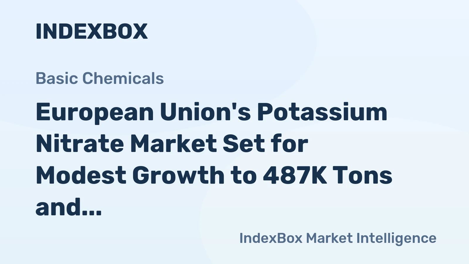 European Union's Potassium Nitrate Market Set for Modest Growth to 487K Tons and $625M