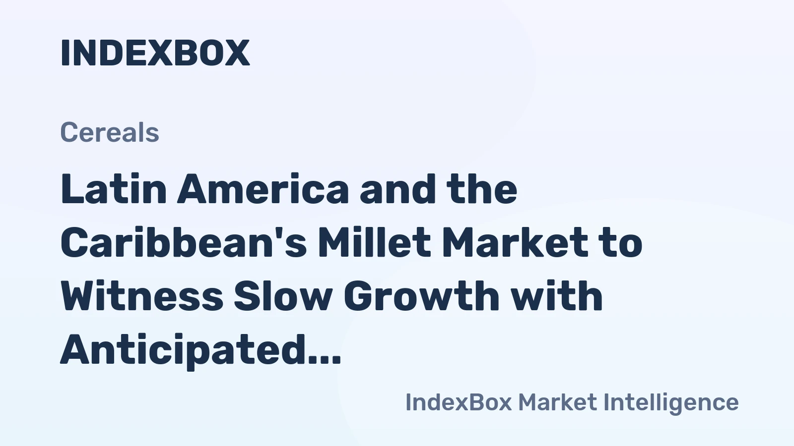 Latin America and the Caribbean's Millet Market to Witness Slow Growth with Anticipated CAGR of +0.6% by 2035