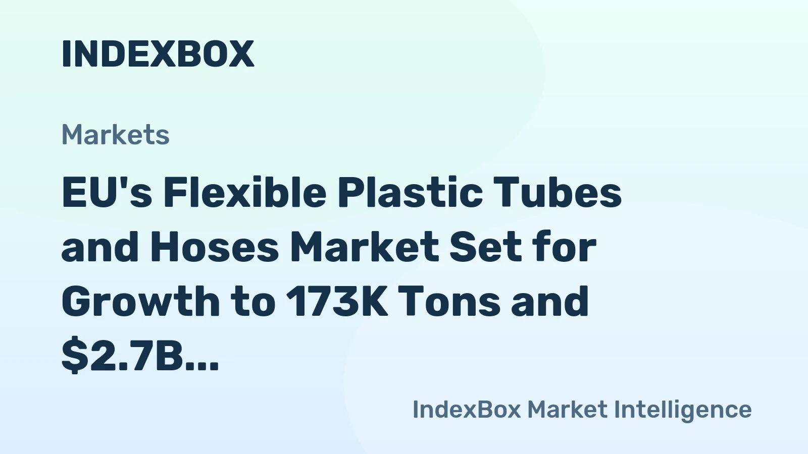 EU's Flexible Plastic Tubes and Hoses Market Set for Growth to 173K Tons and $2.7B by 2035