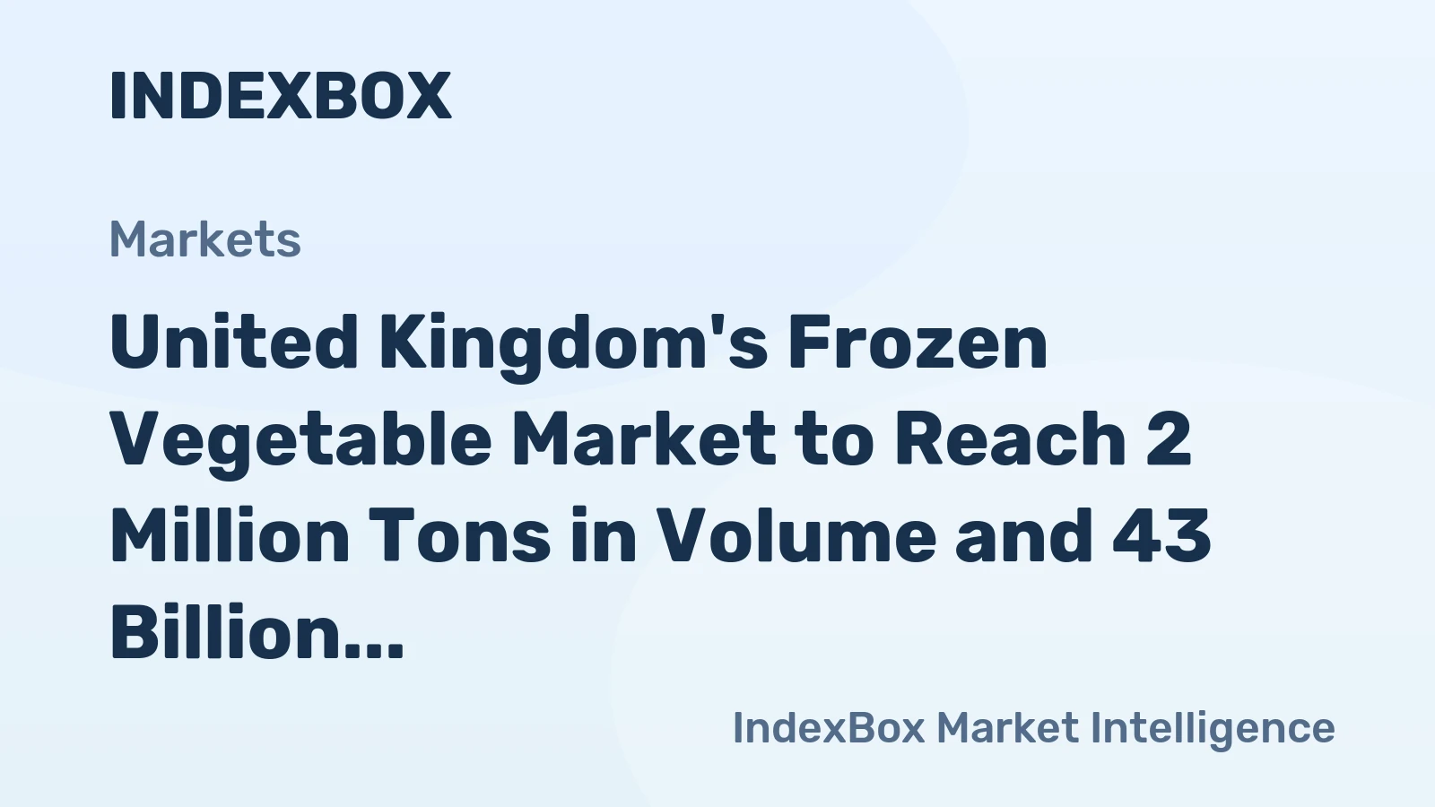 United Kingdom's Frozen Vegetable Market to Reach 2 Million Tons in Volume and 43 Billion in Value
