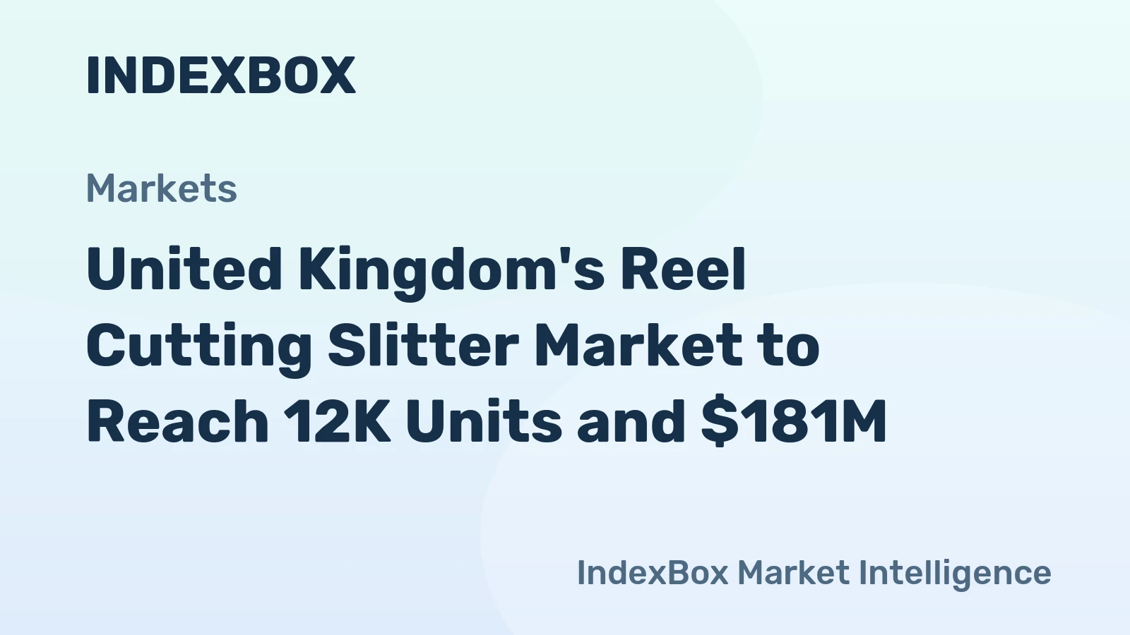 United Kingdom's Reel Cutting Slitter Market to Reach 12K Units and $181M