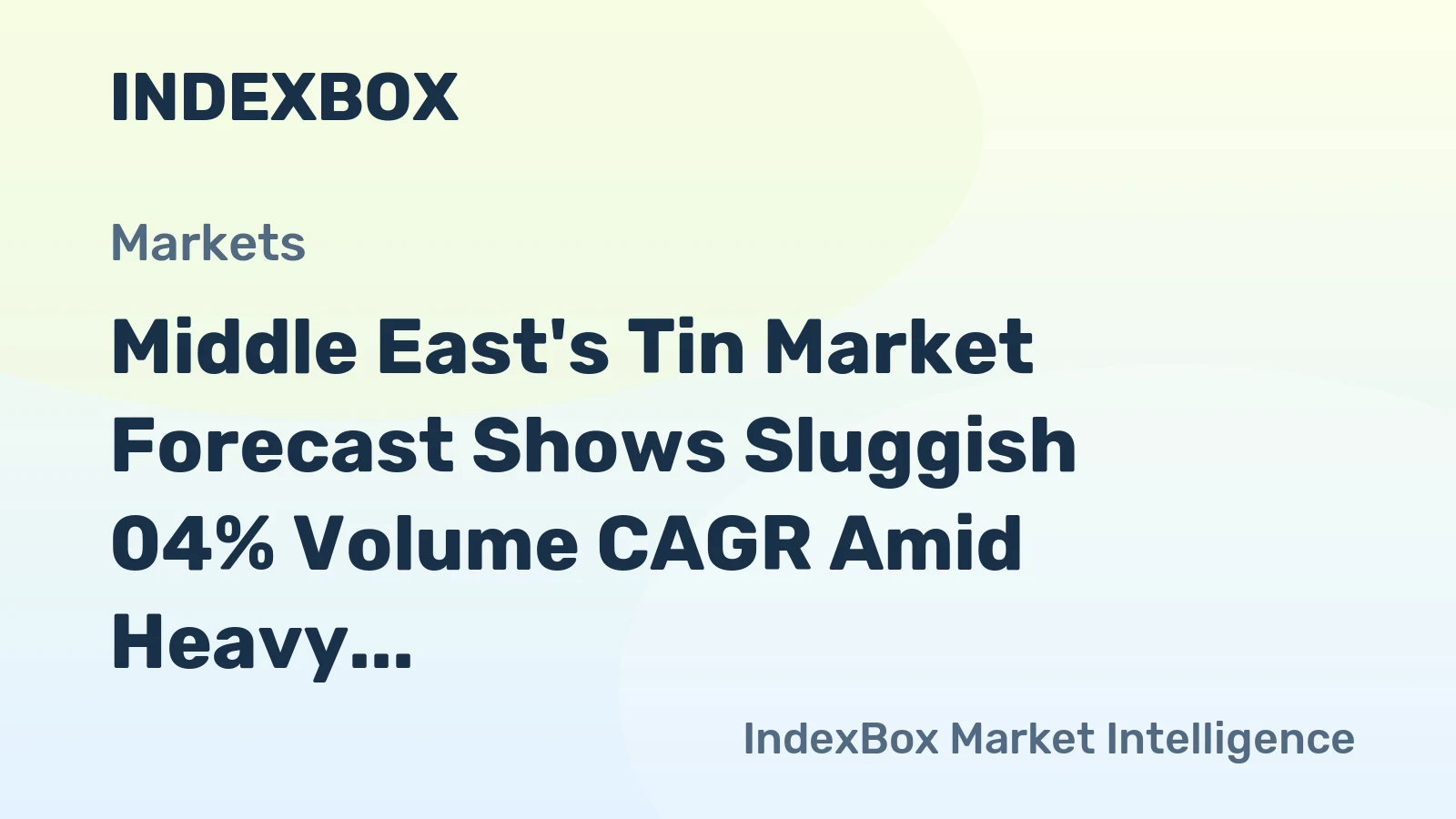 Middle East's Tin Market Forecast Shows Sluggish 04% Volume CAGR Amid Heavy Import Reliance
