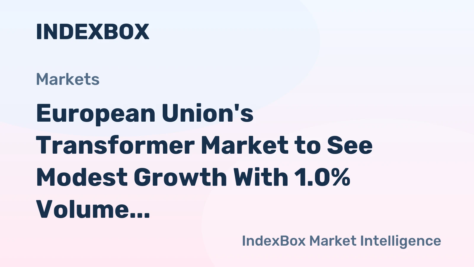 European Union's Transformer Market to See Modest Growth With 1.0% Volume CAGR Through 2035