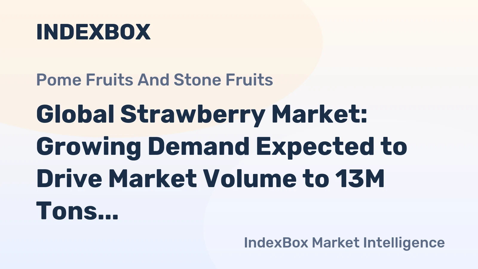 Global Strawberry Market: Growing Demand Expected to Drive Market Volume to 13M Tons and Market Value to $43.2B by 2035