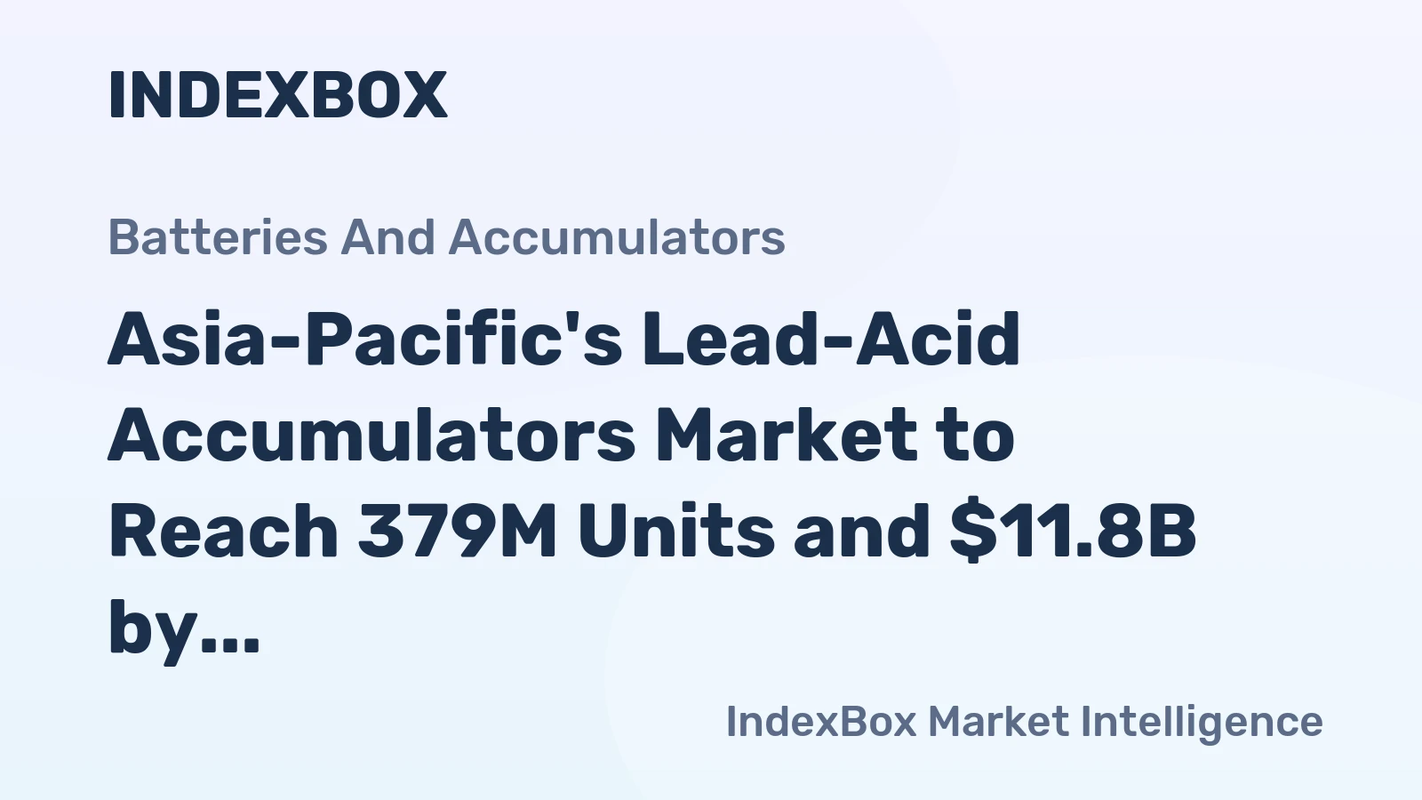 Asia-Pacific's Lead-Acid Accumulators Market to Reach 379M Units and $11.8B by 2035