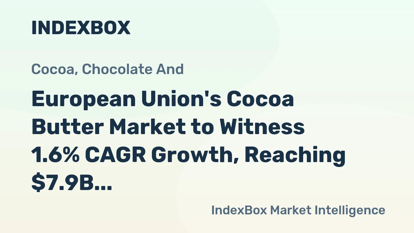 European Union's Cocoa Butter Market to Witness 1.6% CAGR Growth, Reaching $7.9B by 2035