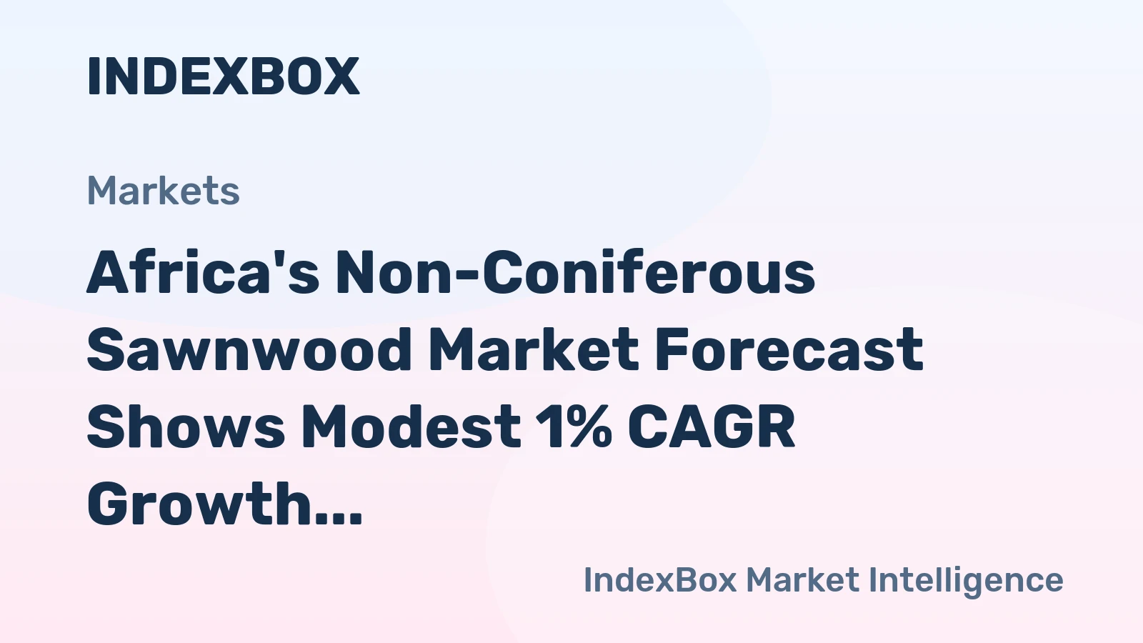 Africa's Non-Coniferous Sawnwood Market Forecast Shows Modest 1% CAGR Growth Through 2035