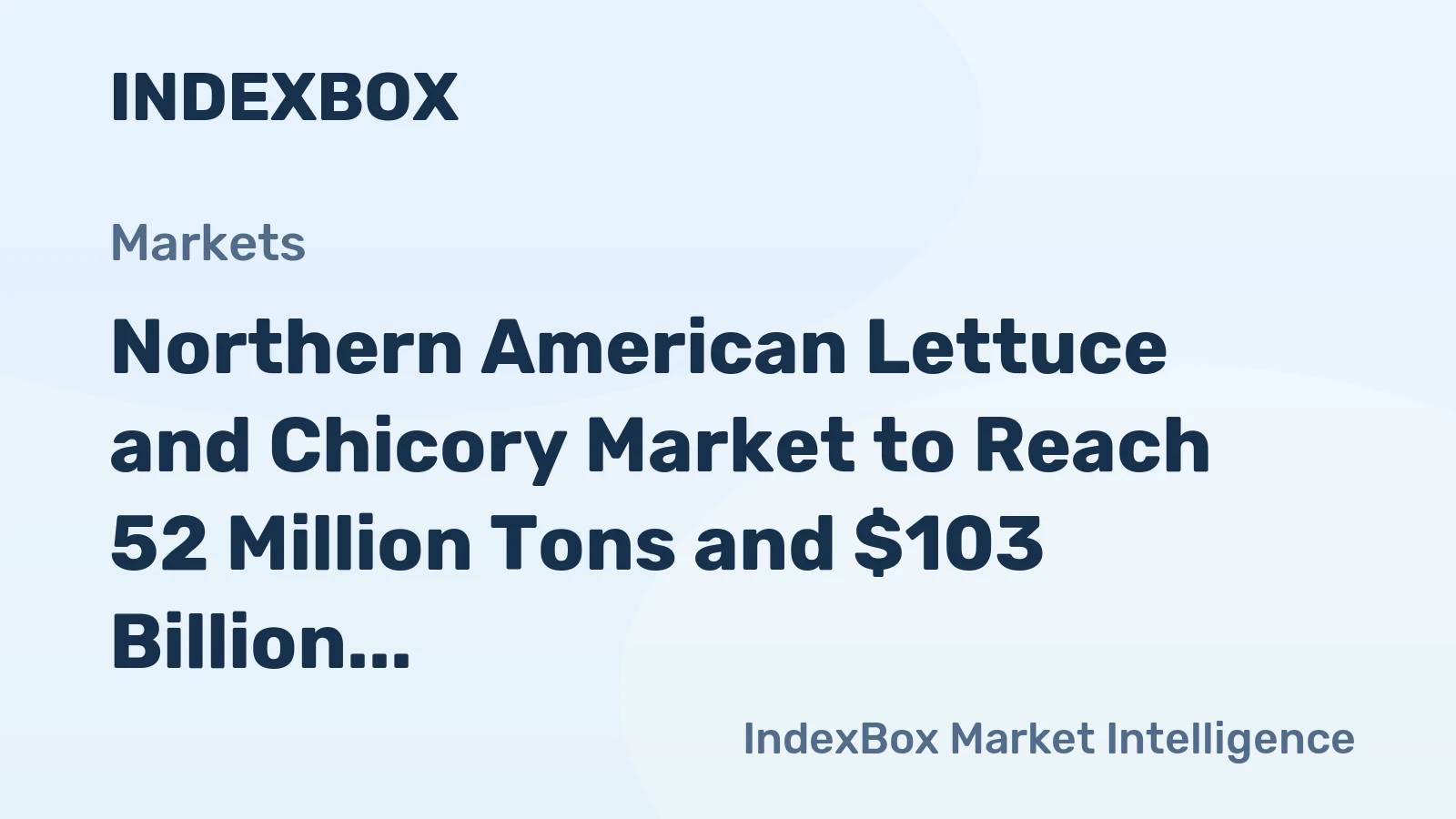 Northern American Lettuce and Chicory Market to Reach 52 Million Tons and $103 Billion in Value