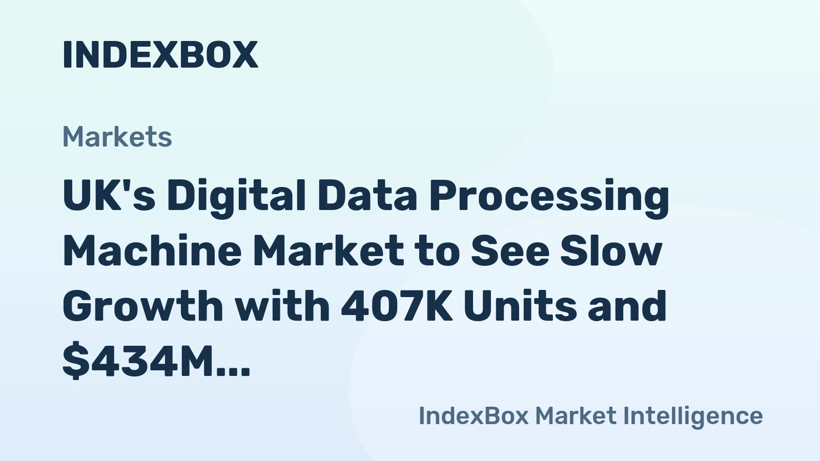 UK's Digital Data Processing Machine Market to See Slow Growth with 407K Units and $434M in Value by 2035