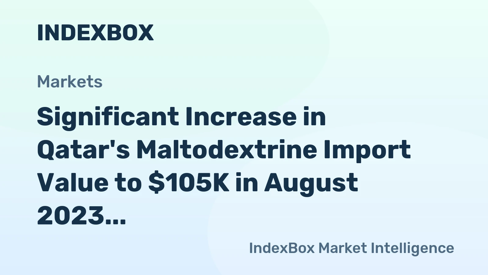 Significant Increase in Qatar's Maltodextrine Import Value to $105K in August 2023