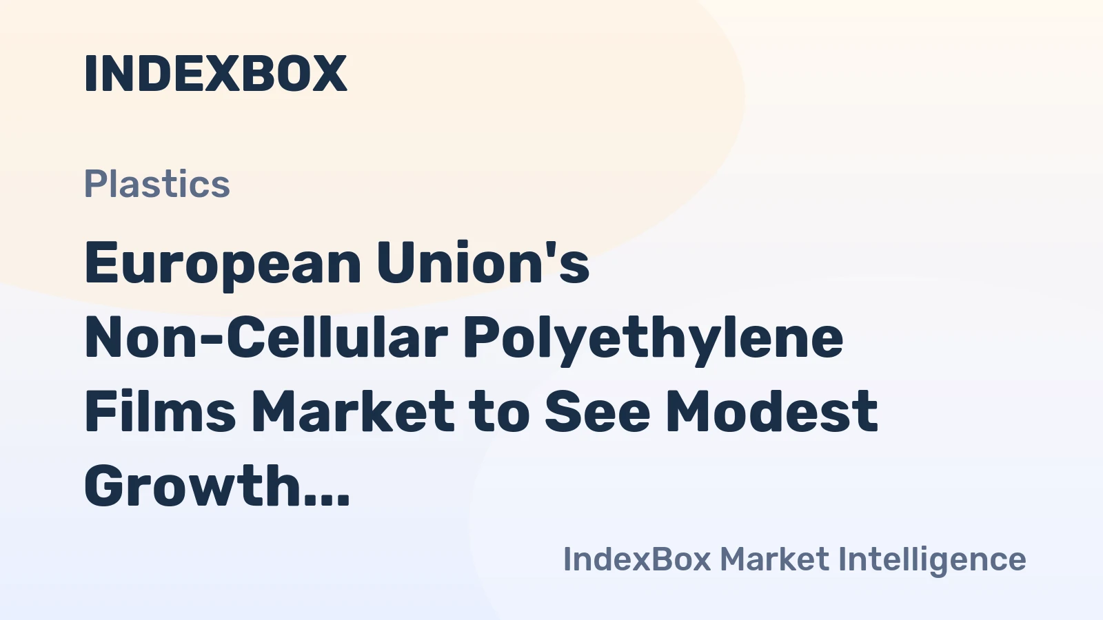 European Union's Non-Cellular Polyethylene Films Market to See Modest Growth with +0.7% CAGR