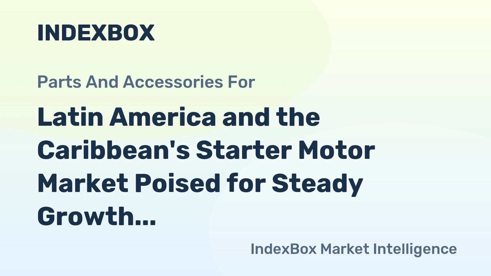 Latin America and the Caribbean's Starter Motor Market Poised for Steady Growth With 1.6% CAGR Through 2035