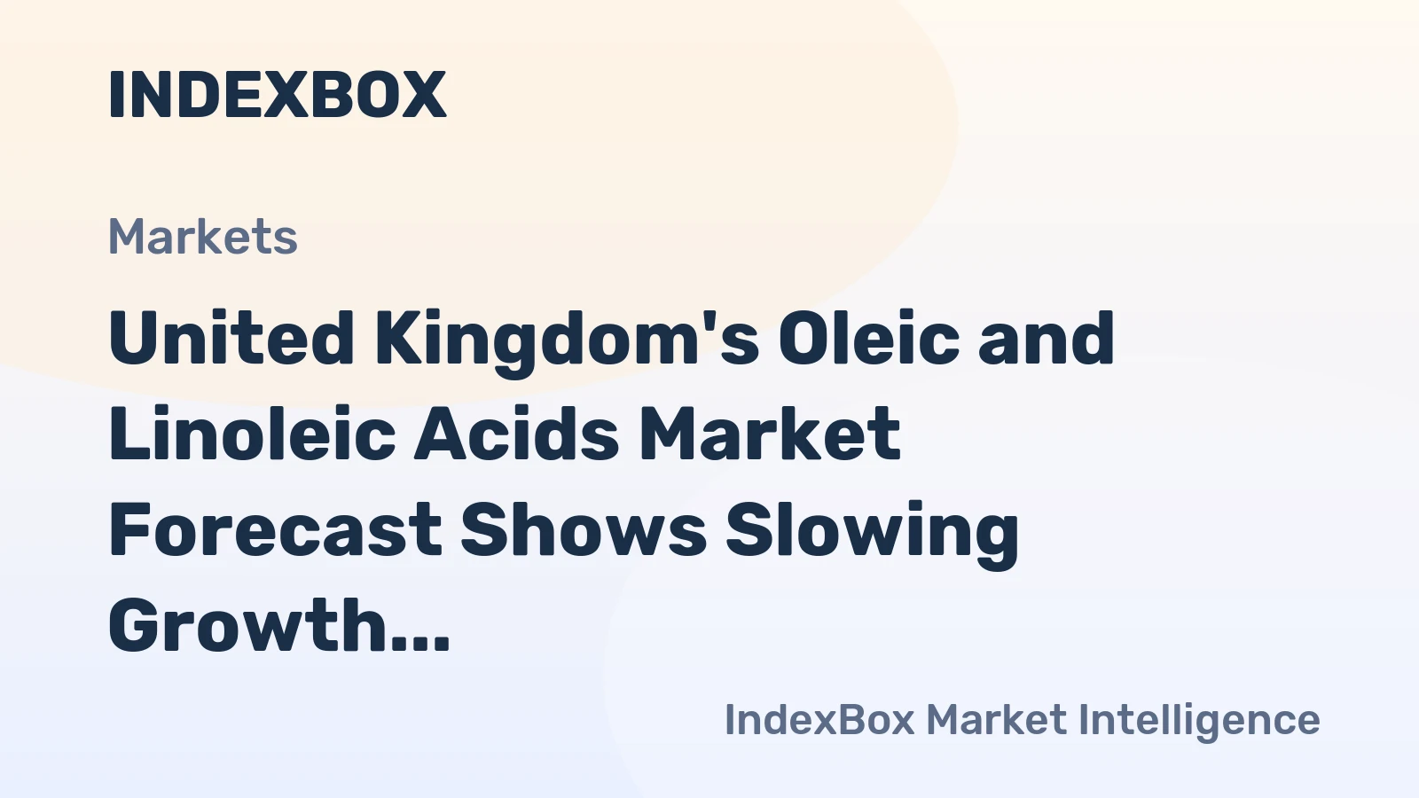 United Kingdom's Oleic and Linoleic Acids Market Forecast Shows Slowing Growth With a 0.2% CAGR