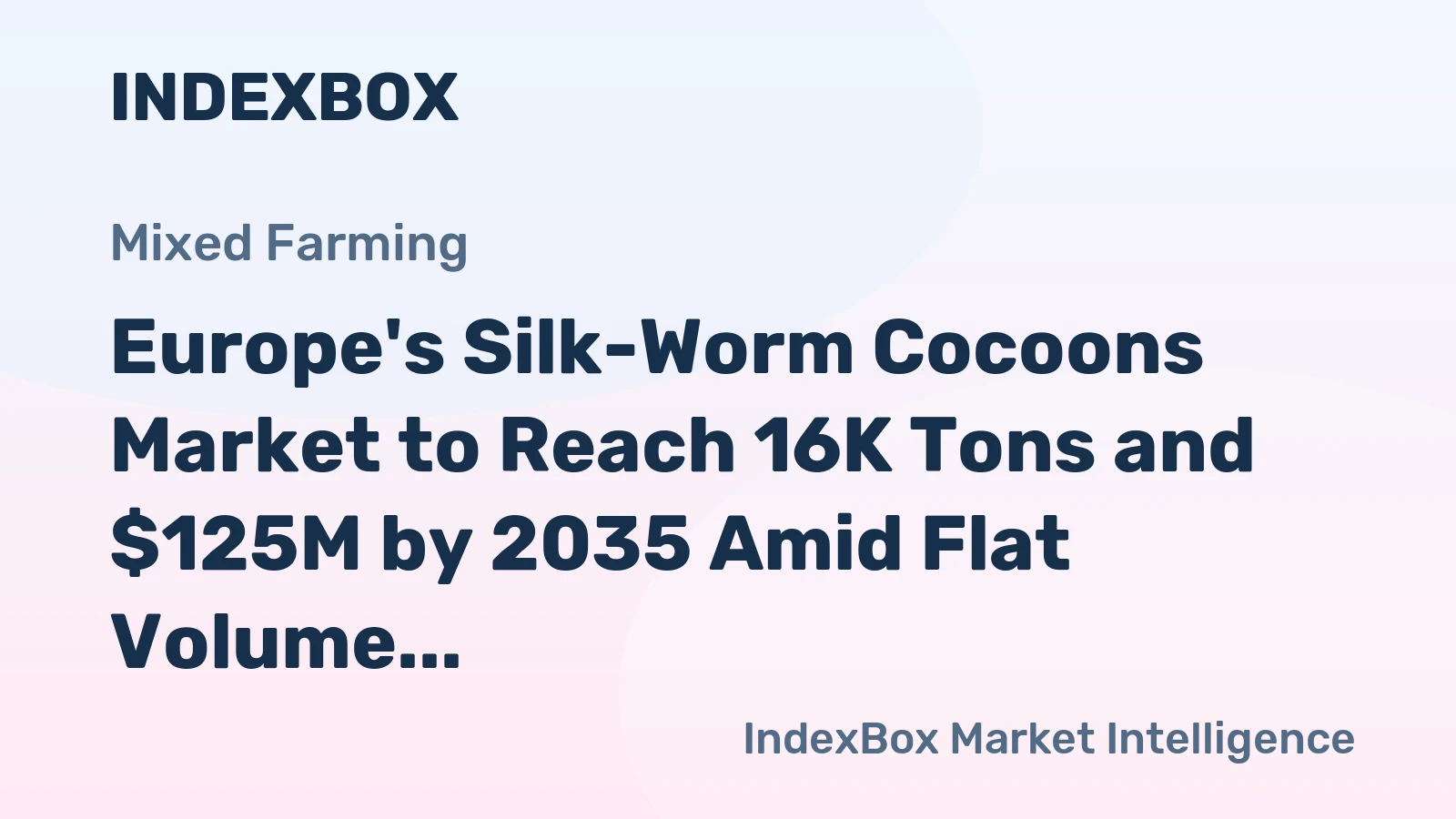 Europe's Silk-Worm Cocoons Market to Reach 16K Tons and $125M by 2035 Amid Flat Volume Growth and Shrinking Trade