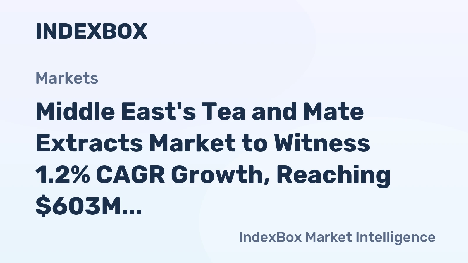 Middle East's Tea and Mate Extracts Market to Witness 1.2% CAGR Growth, Reaching $603M by 2035